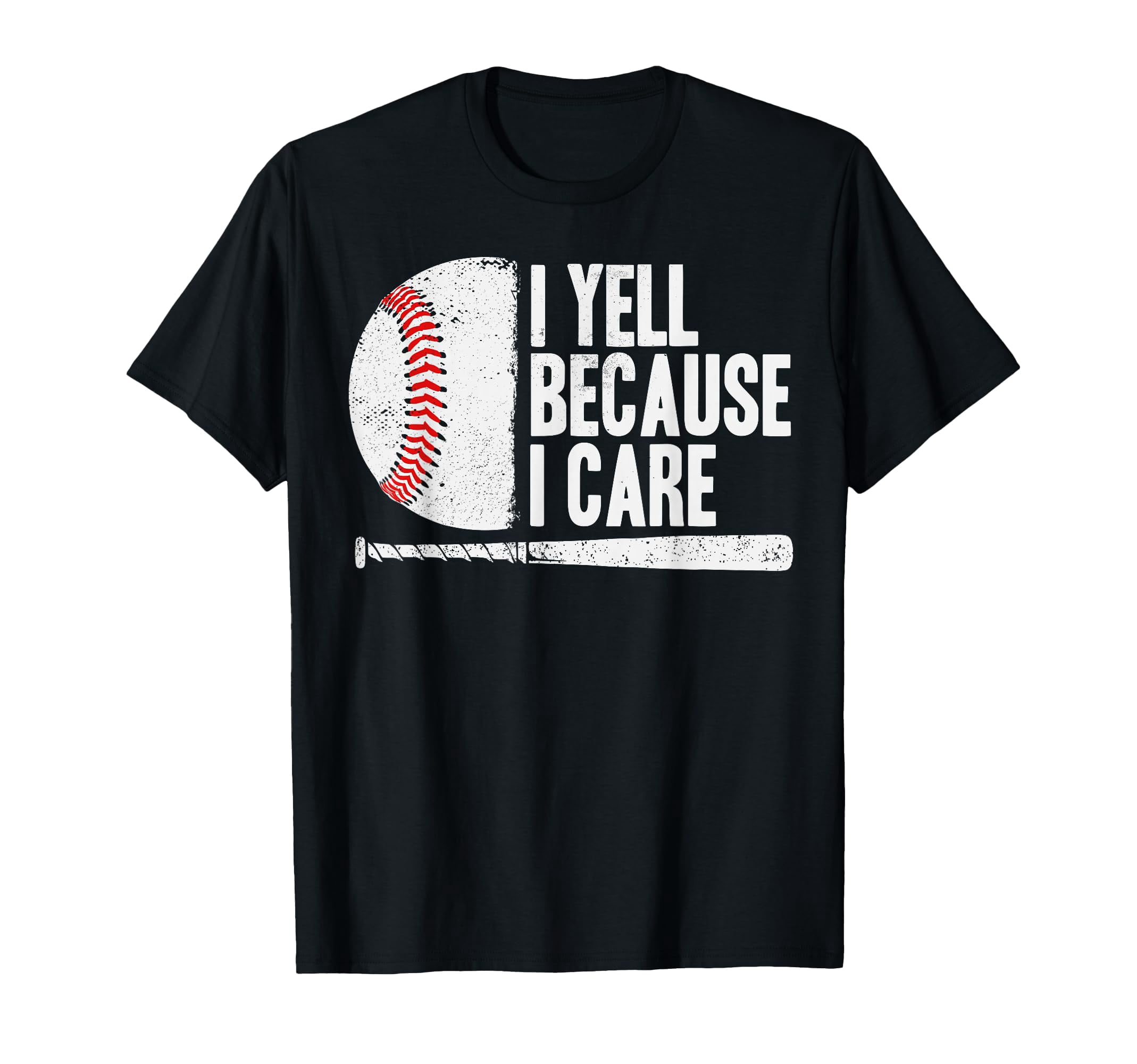 Funny Baseball Fan Humor T-Shirt for Dads Who Yell Because They Care ...
