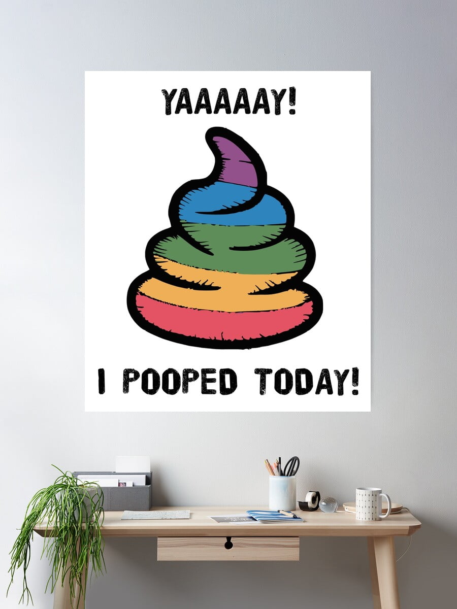 Funny Bathroom Humor - Rainbow Poop "Yaaaaay! I Pooped Today!" Poster ...