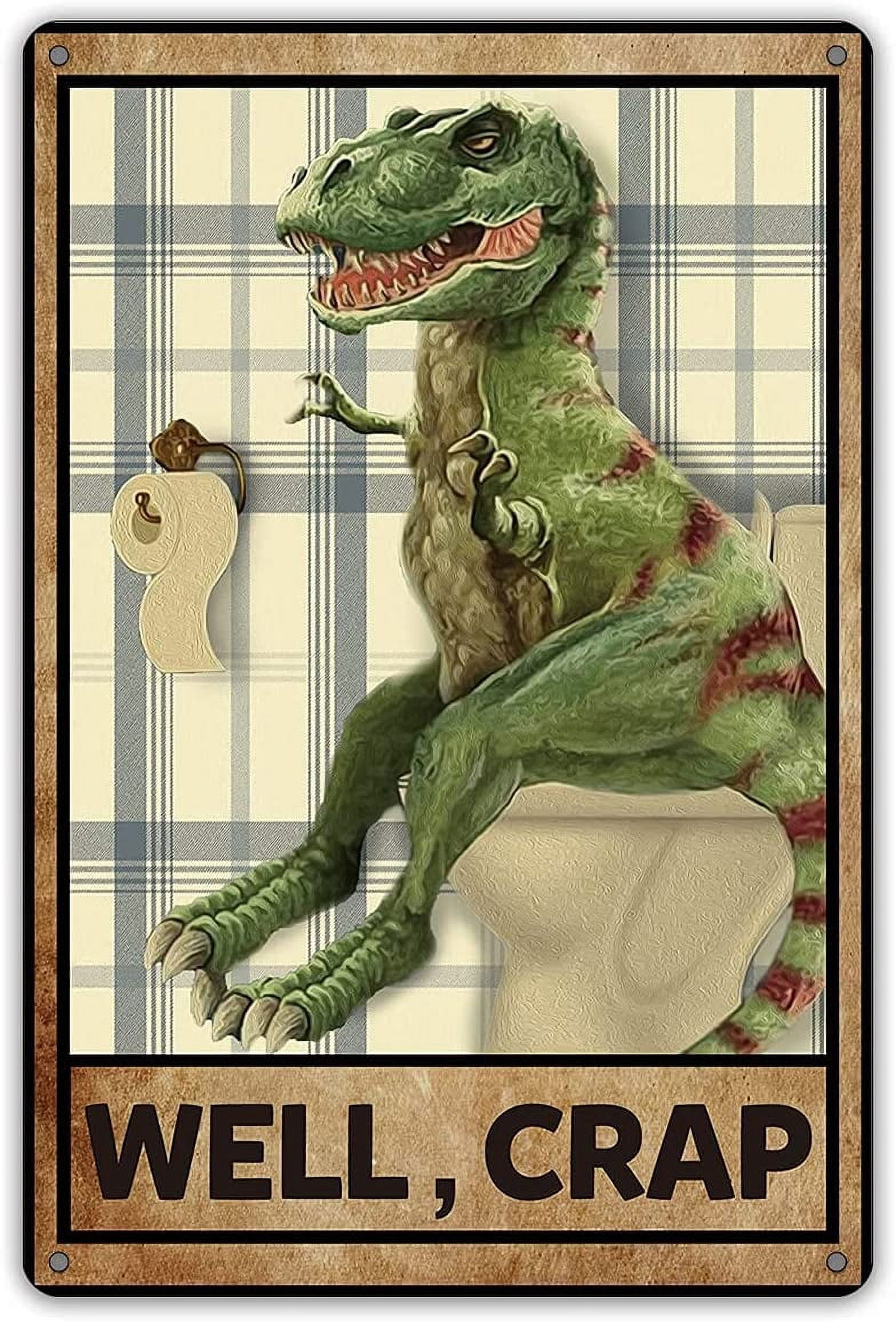 Funny Bathroom Quote Dinosaur Metal Tin Sign Wall Art decor T Rex ...