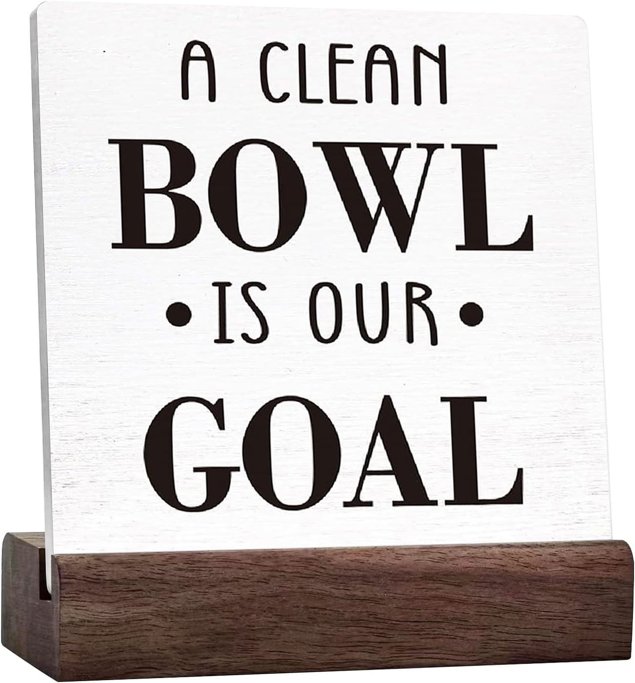 Funny Bathroom Sign A Clean Bowl Is Our Goal Sign For Bathroom Shelf ...