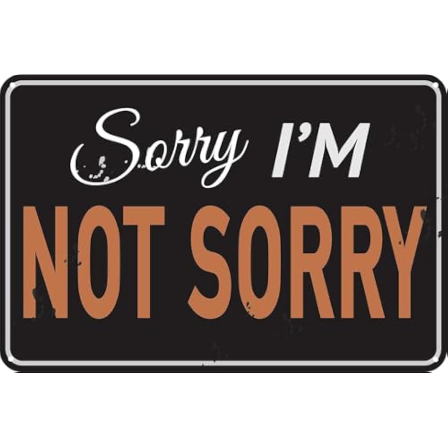 Funny Metal Tin Sign Sorry I'm Not Sorry Tin Sign for Bedroom Kitchen ...