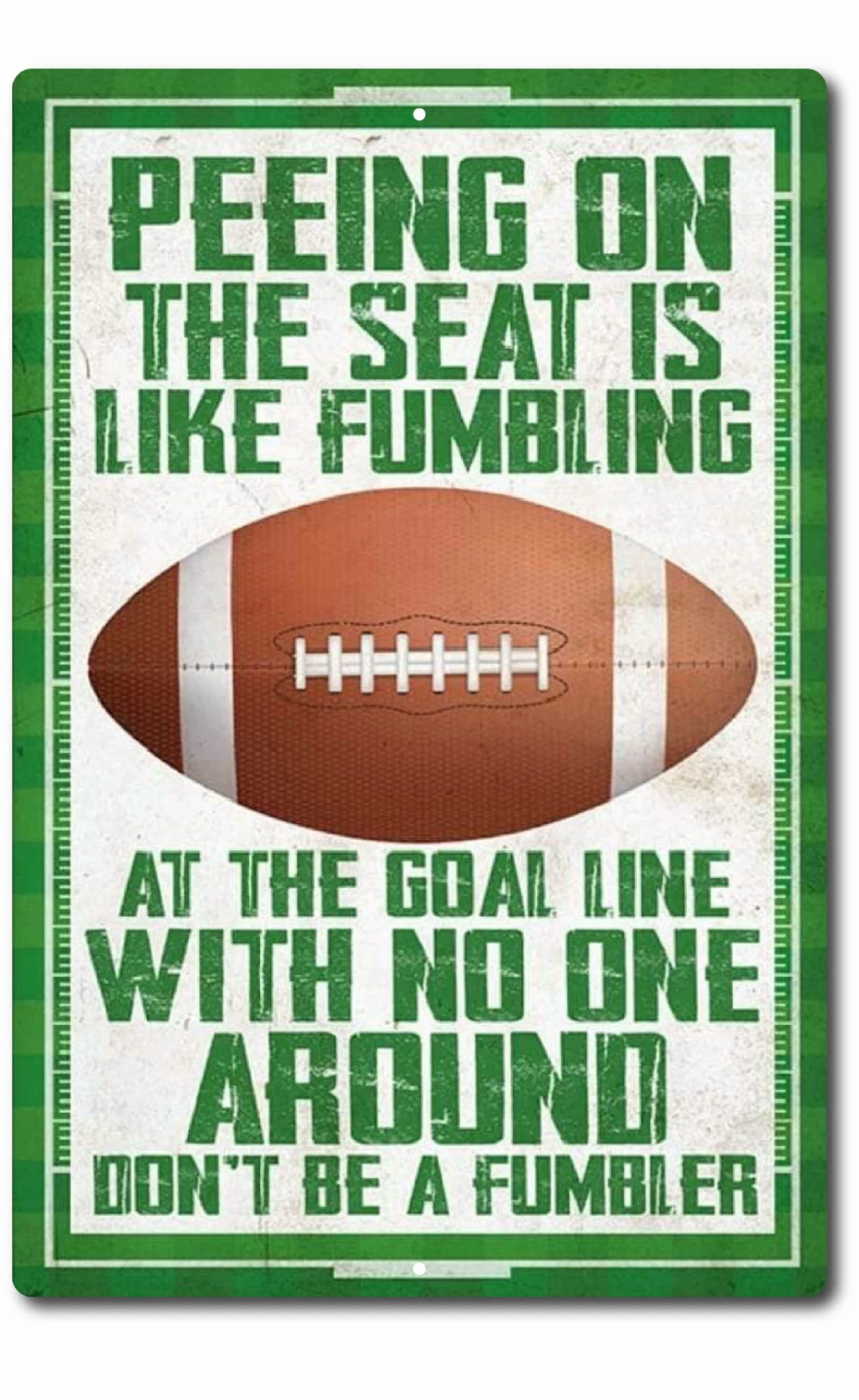 Funny Bathroom Sports Sign Peeing On The Seat Is Like Fumbling Bar Sign ...