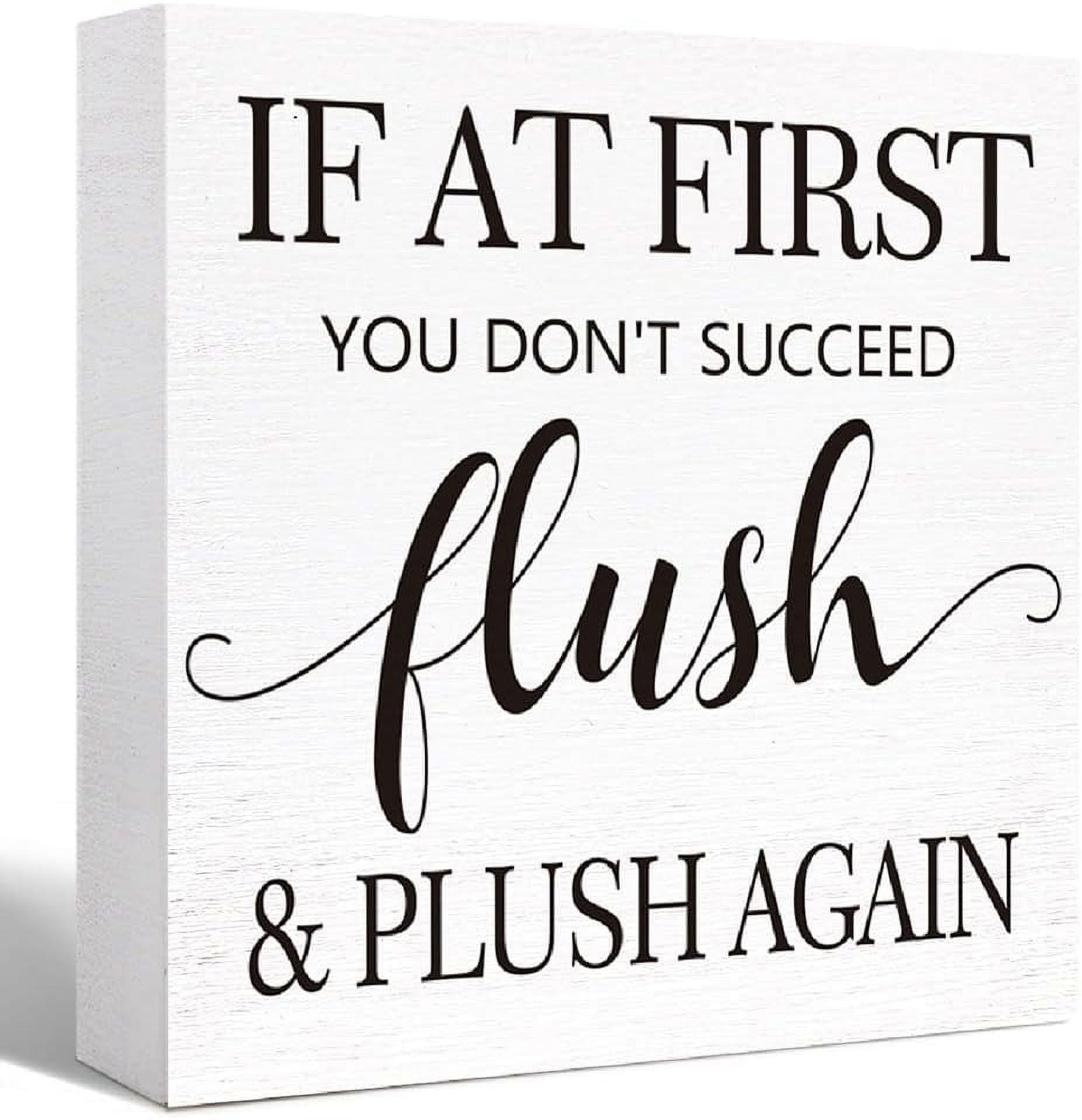 Funny Bathroom Wood Sign If At First You Don'T Succeed Flush And Plush ...