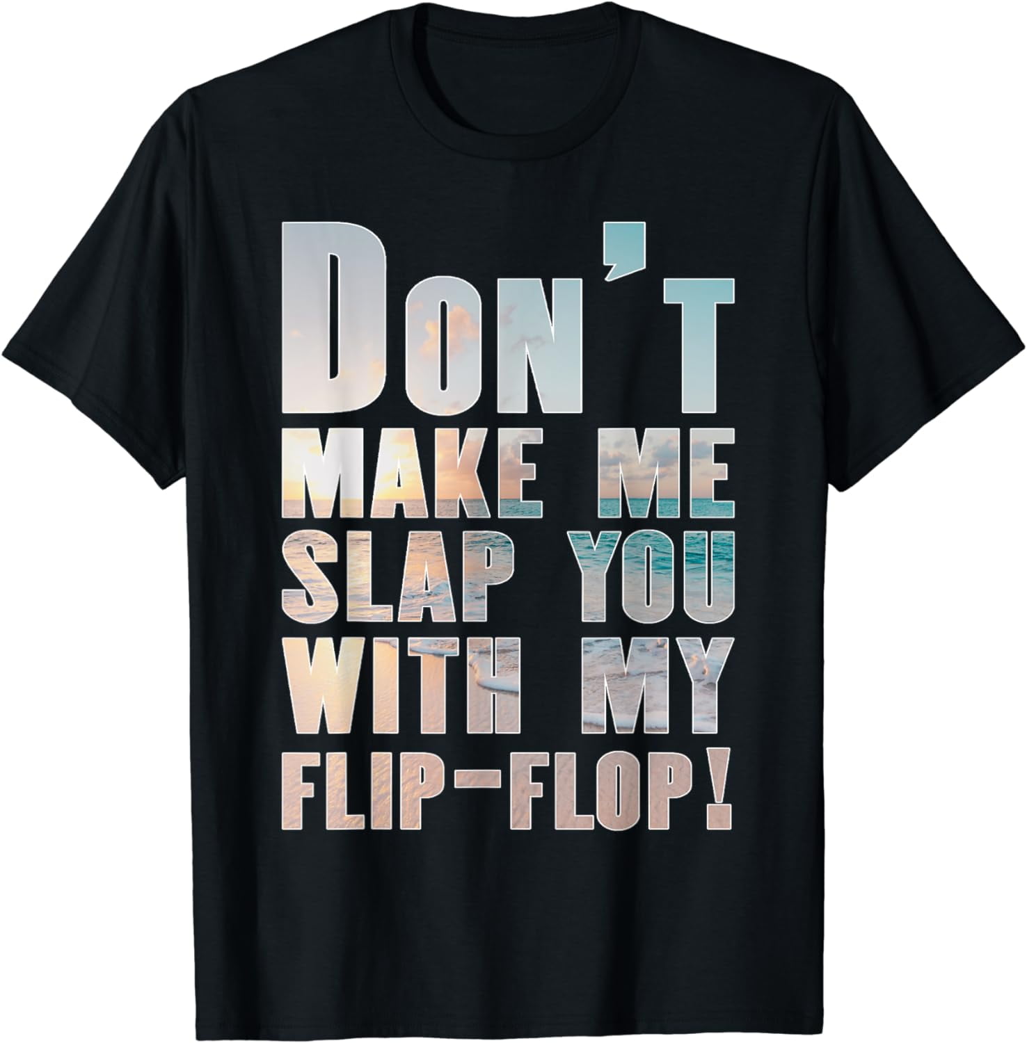Funny Beach - Don't Make Me Slap You With My Flip-Flop T-Shirt ...