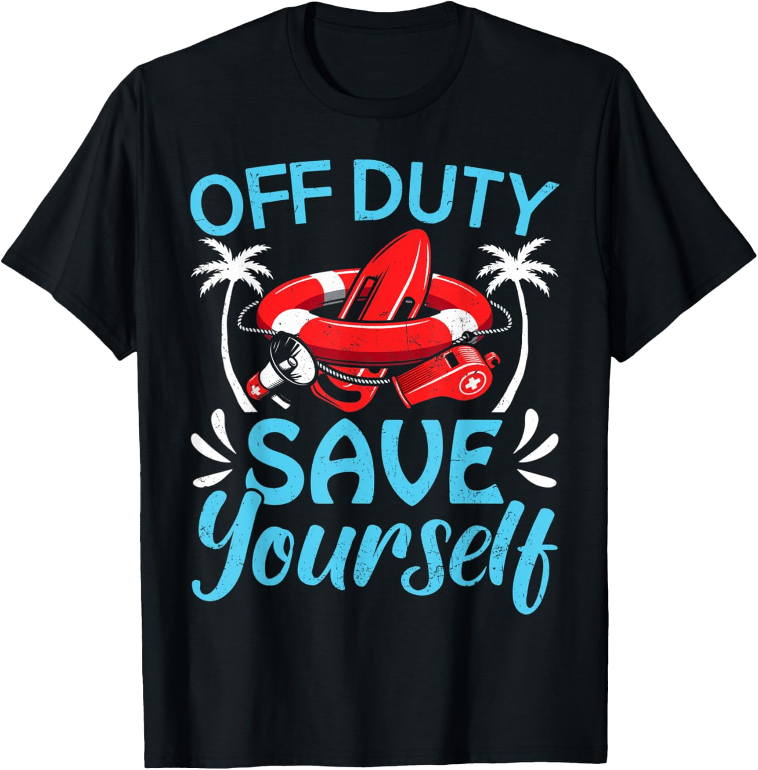 Funny Beach Summer Costume Lifeguards Off Duty Save Yourself T-Shirt ...