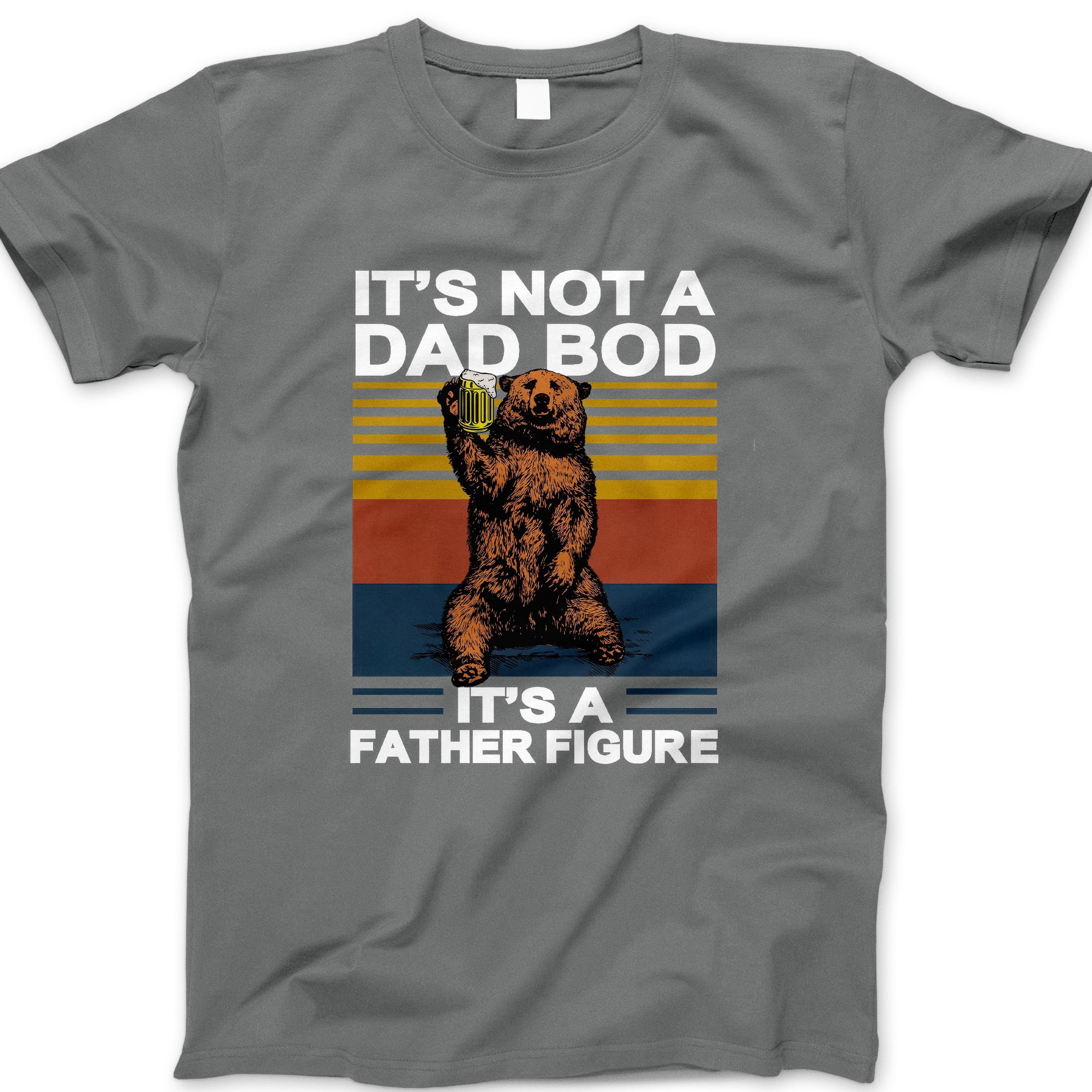 Funny Bear Dad Bod T-Shirt – It’s Not a Dad Bod It’s a Father Figure ...