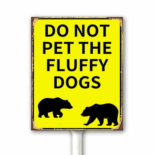 Funny Bear Warning Sign - Do Not Pet The Fluffy Dogs - Bear Country ...