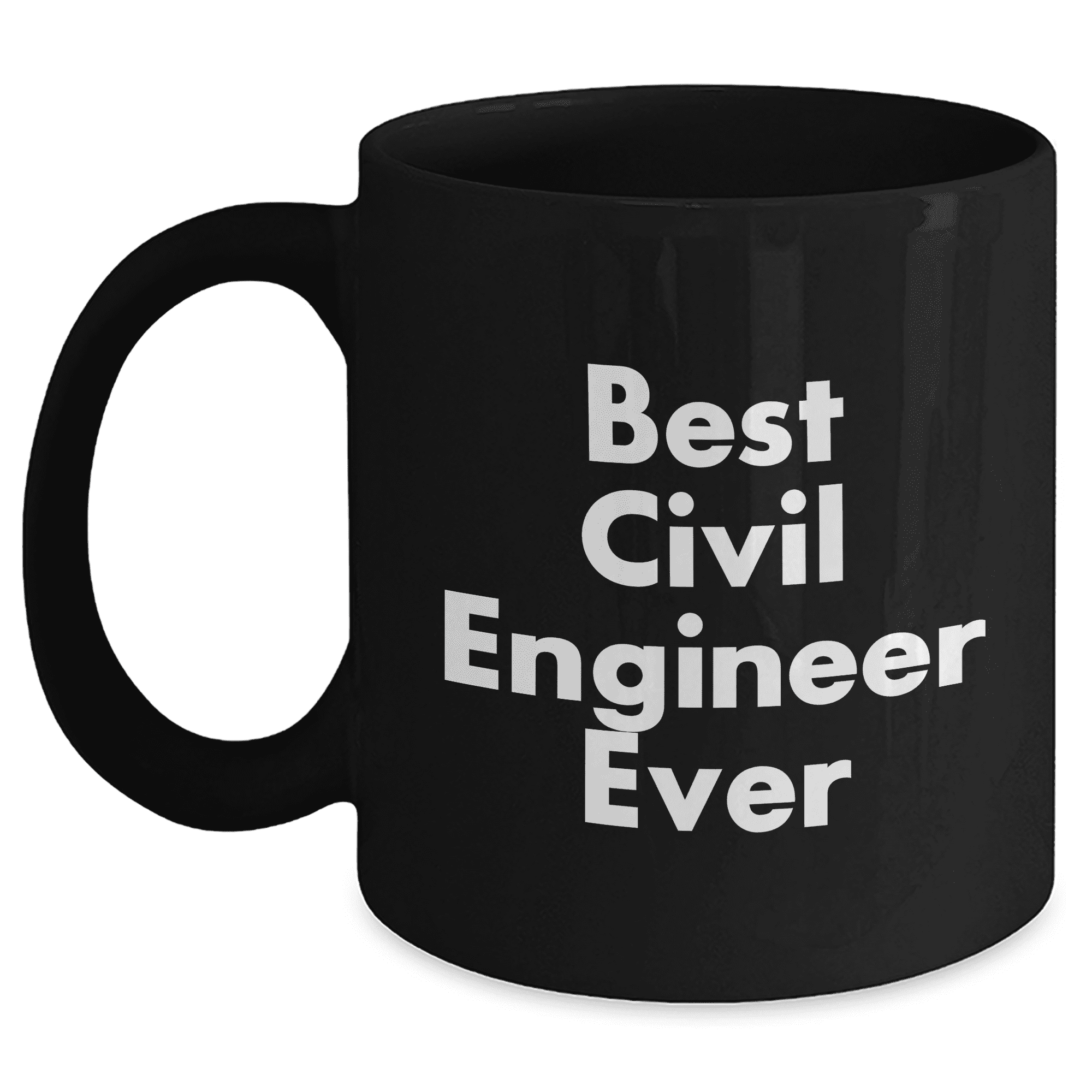 Funny 'Best Civil Engineer Ever' Black Coffee Mug, Great Civil Engineer ...