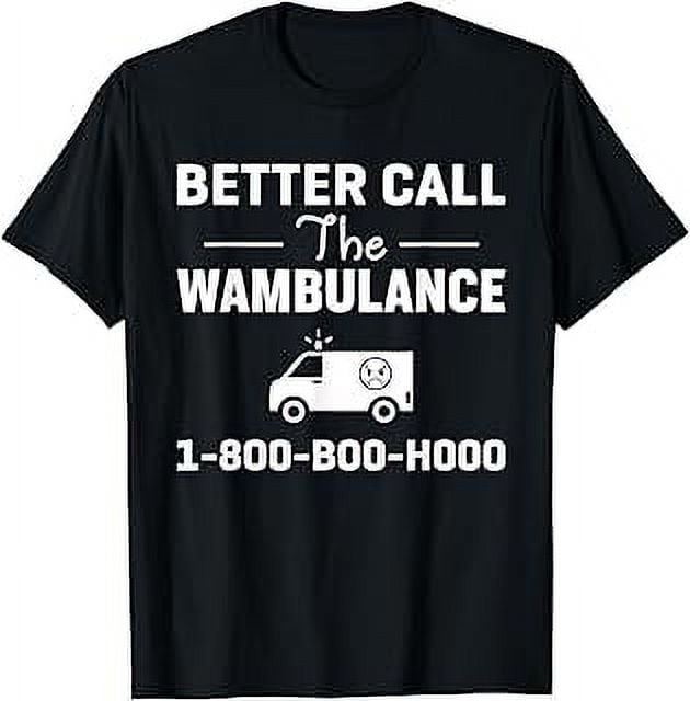 Funny Better Call The Wambulance T-Shirt - Walmart.com