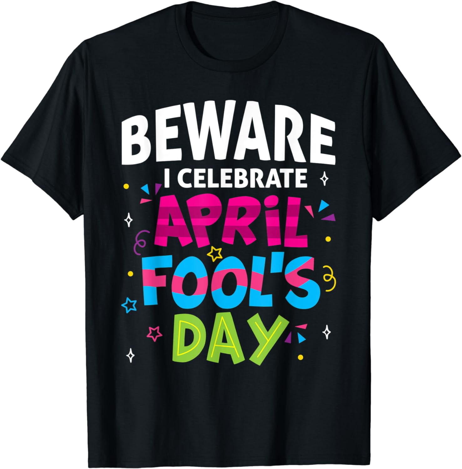 Funny Beware I Celebrate April Fools Day Joke Prankster T-Shirt - Walmart.com