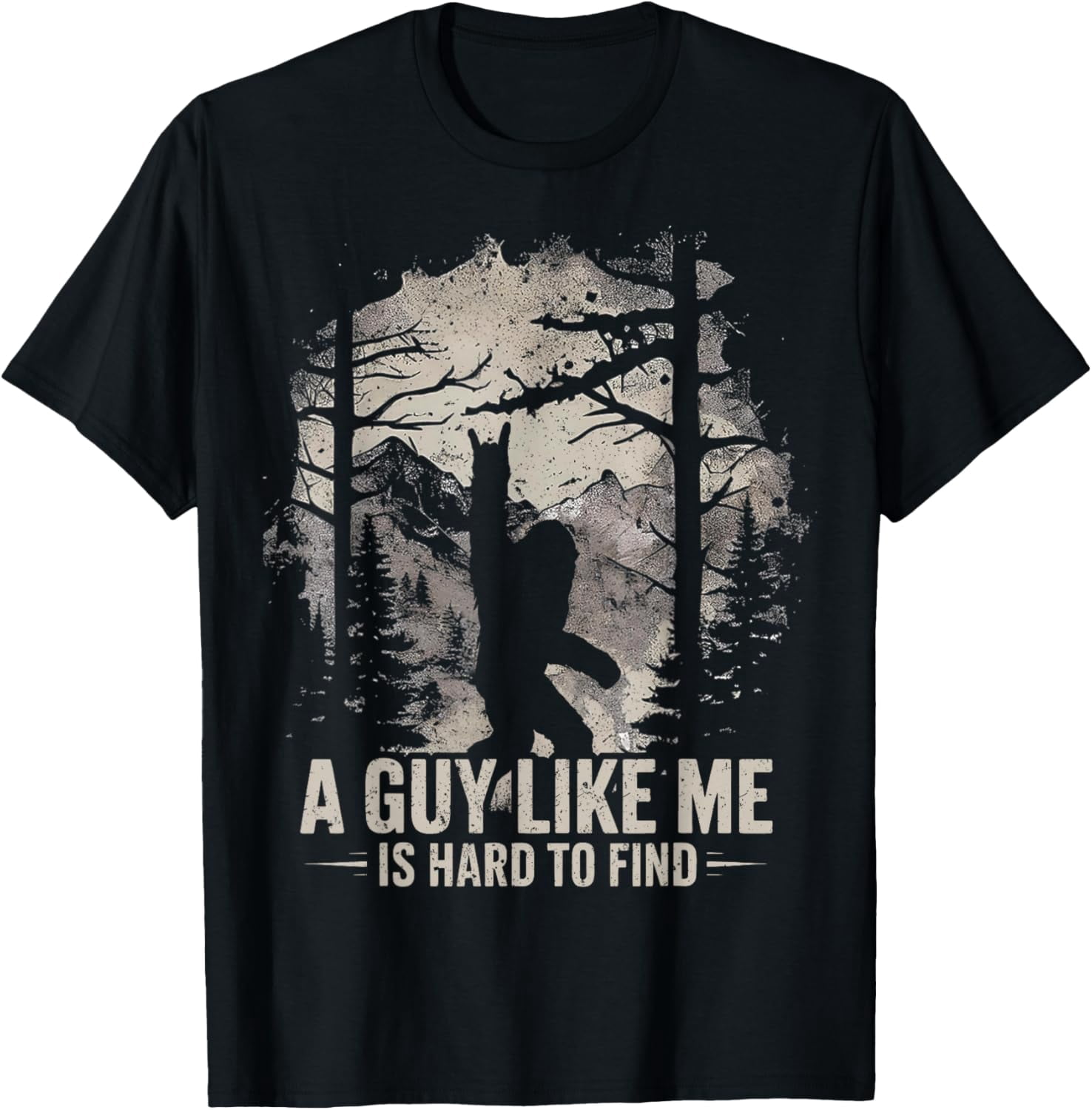 Funny Big Foot Rock A Guy Like Me is Hard to Find Sasquatch Mens T ...
