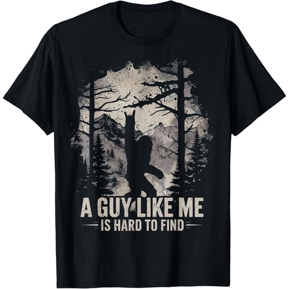 Funny Big Foot Rock A Guy Like Me is Hard to Find Sasquatch Mens T ...