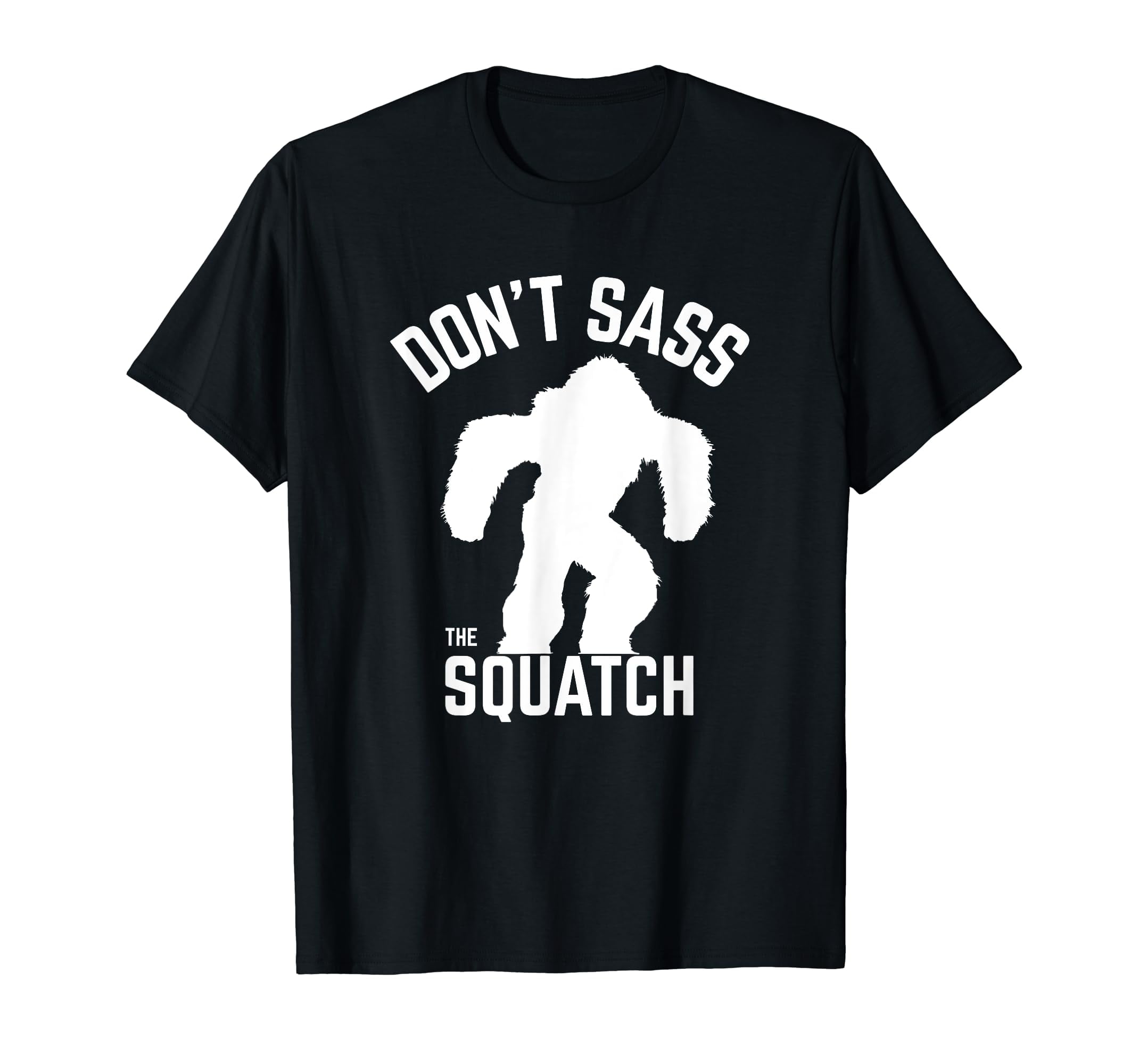 Funny Bigfoot Sasquatch - Don't Sass The Squatch - Yeti T-Shirt ...