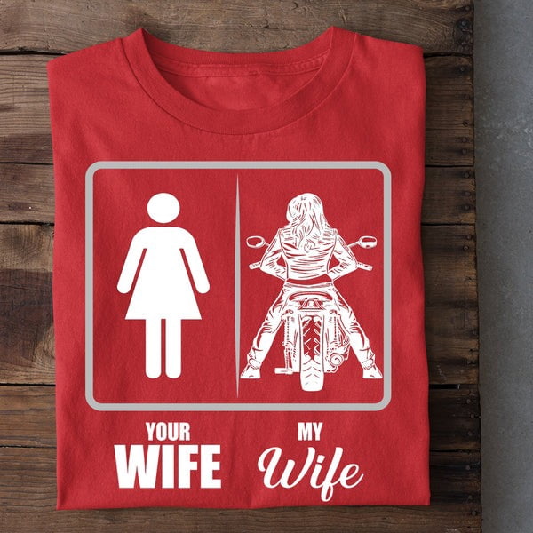 Funny Biker Wife T-Shirt – Your Wife vs. My Wife Motorcycle Graphic Tee ...