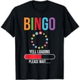 Funny Bingo Game Loading Bar Graphic for Bingo Lover Unisex Casual T ...