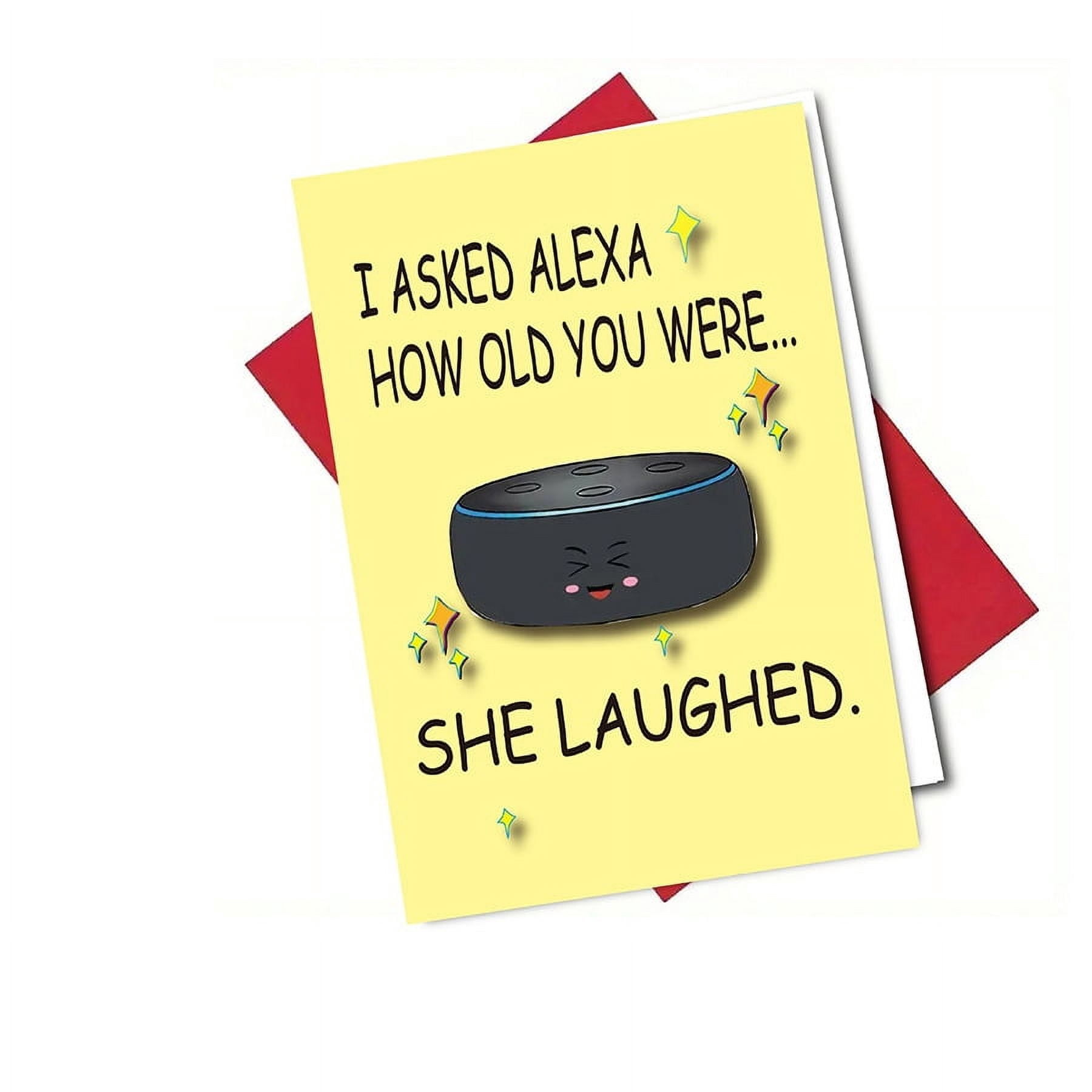 Funny Birthday Card – “I Asked Alexa How Old You Were… She Laughed ...