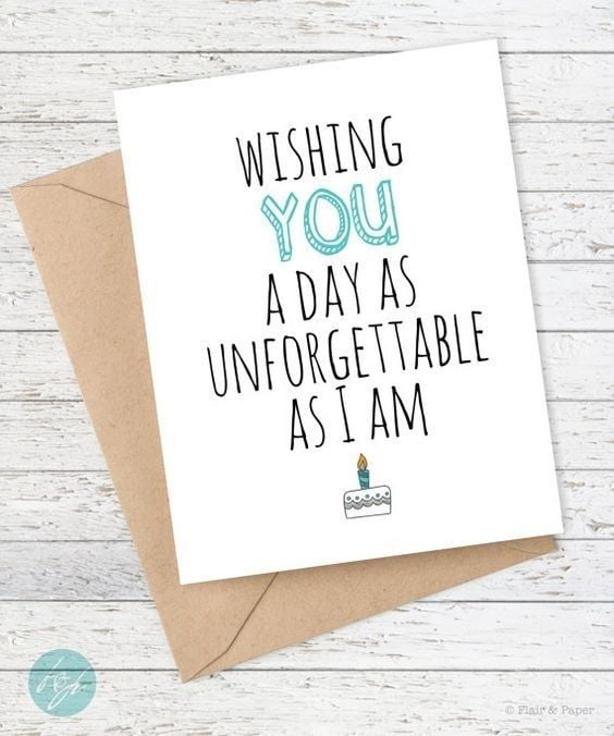 Funny Birthday Card – “Wishing You a Day as Unforgettable as I Am ...