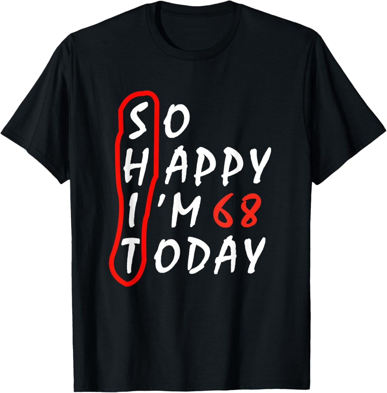Funny Birthday Gift 68th anniversary - So Happy I'm 68 Today T-Shirt ...