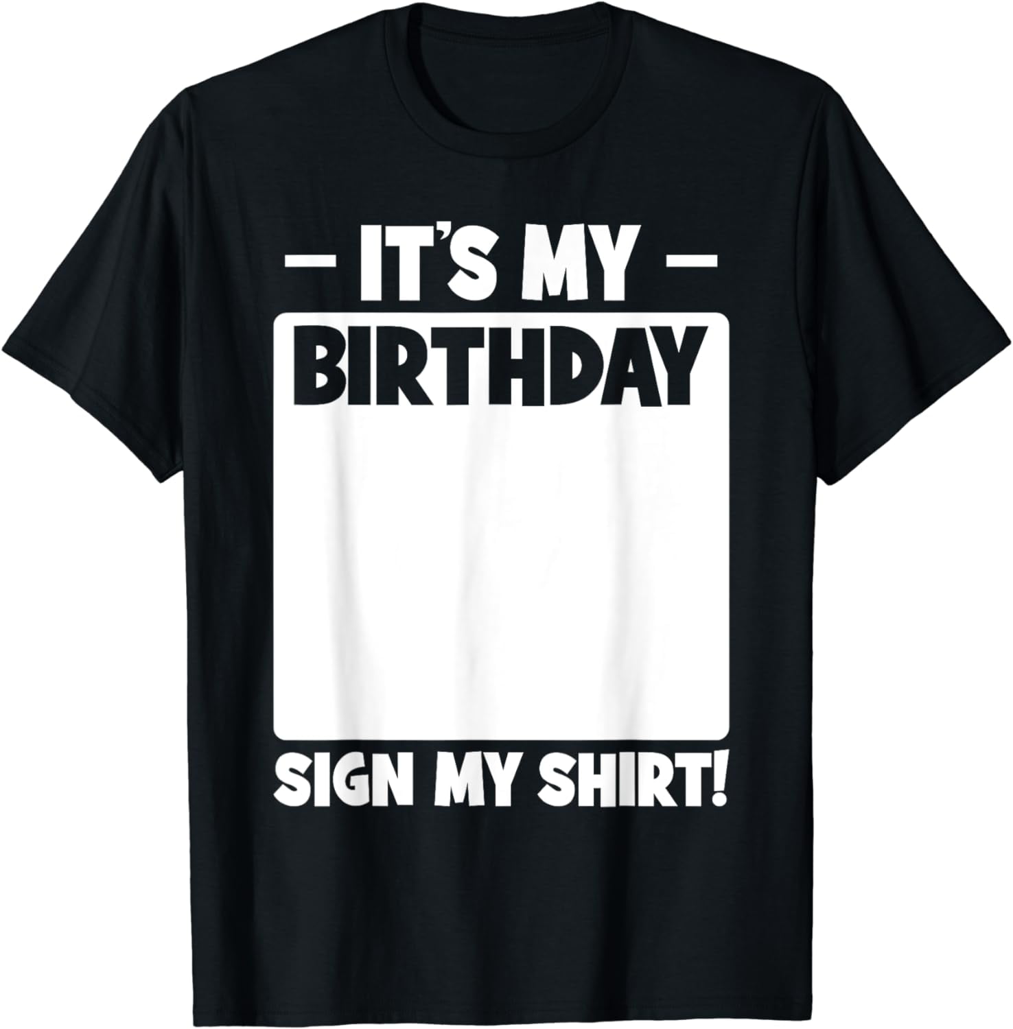 Funny Birthday Party It's My Birthday Sign My T-Shirt - Walmart.com