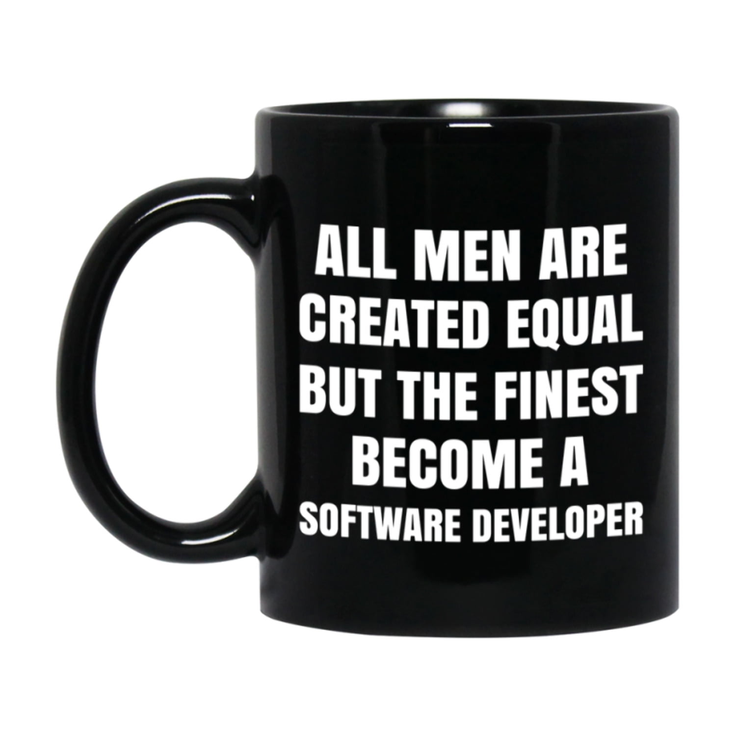 Funny Black Coffee Mug | "All Men Are Created Equal But The Finest ...