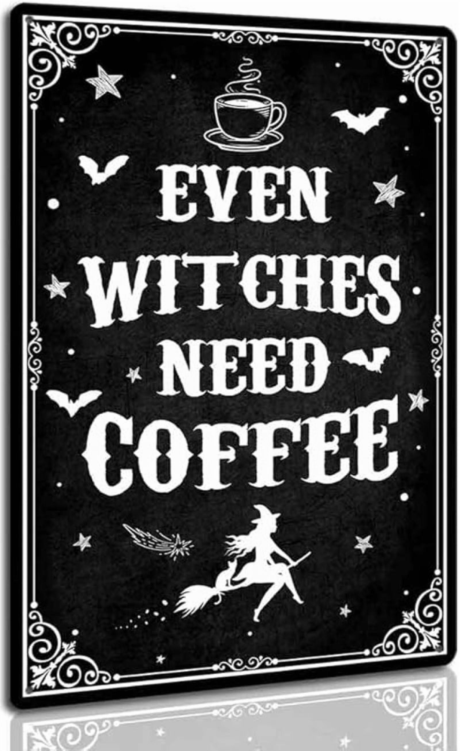 Funny Black Gothic Decor Even Witches Need Coffee Metal Signs for ...
