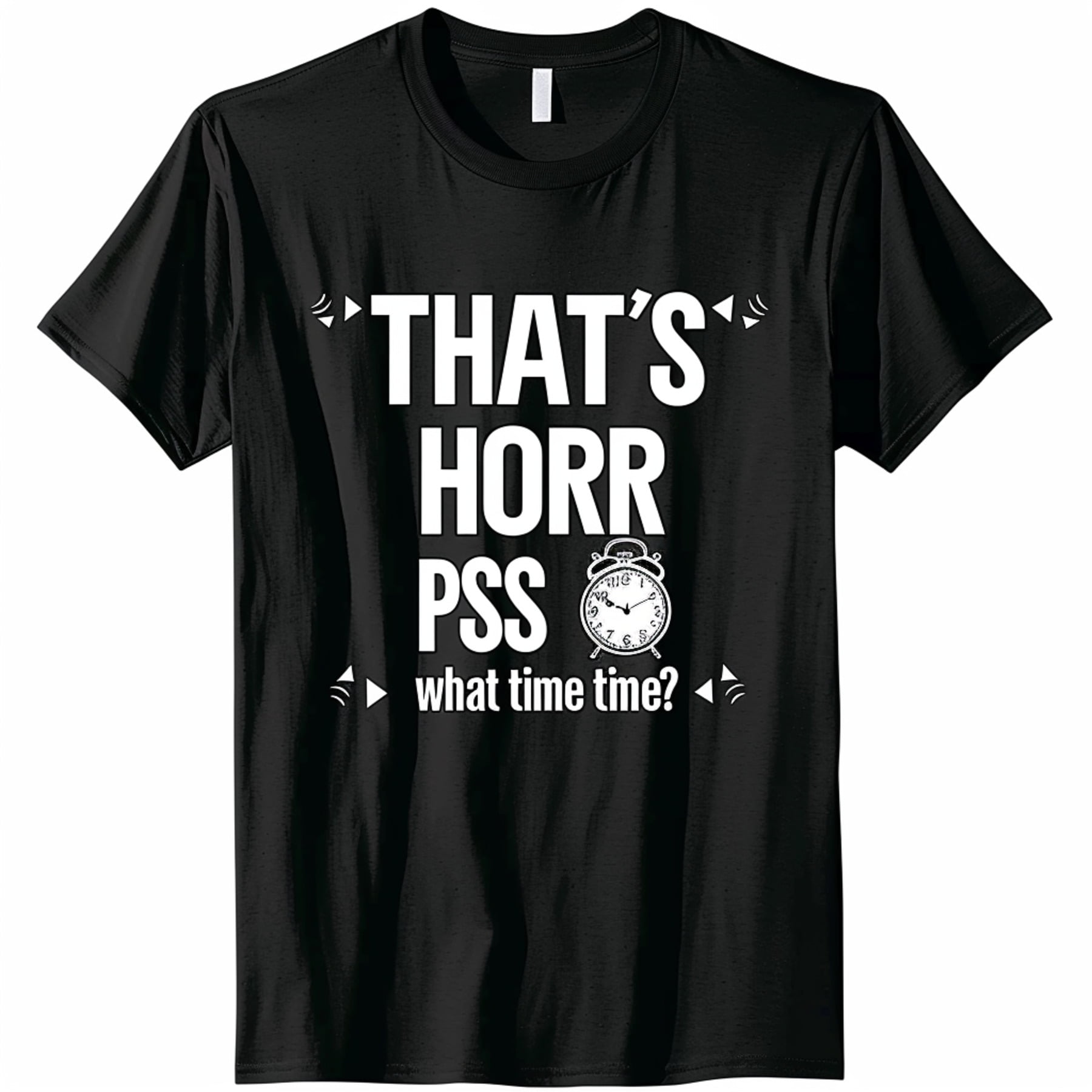 Funny Black T Shirt: THAT'S A HORR PNscrib pss d i c h e r idea what ...