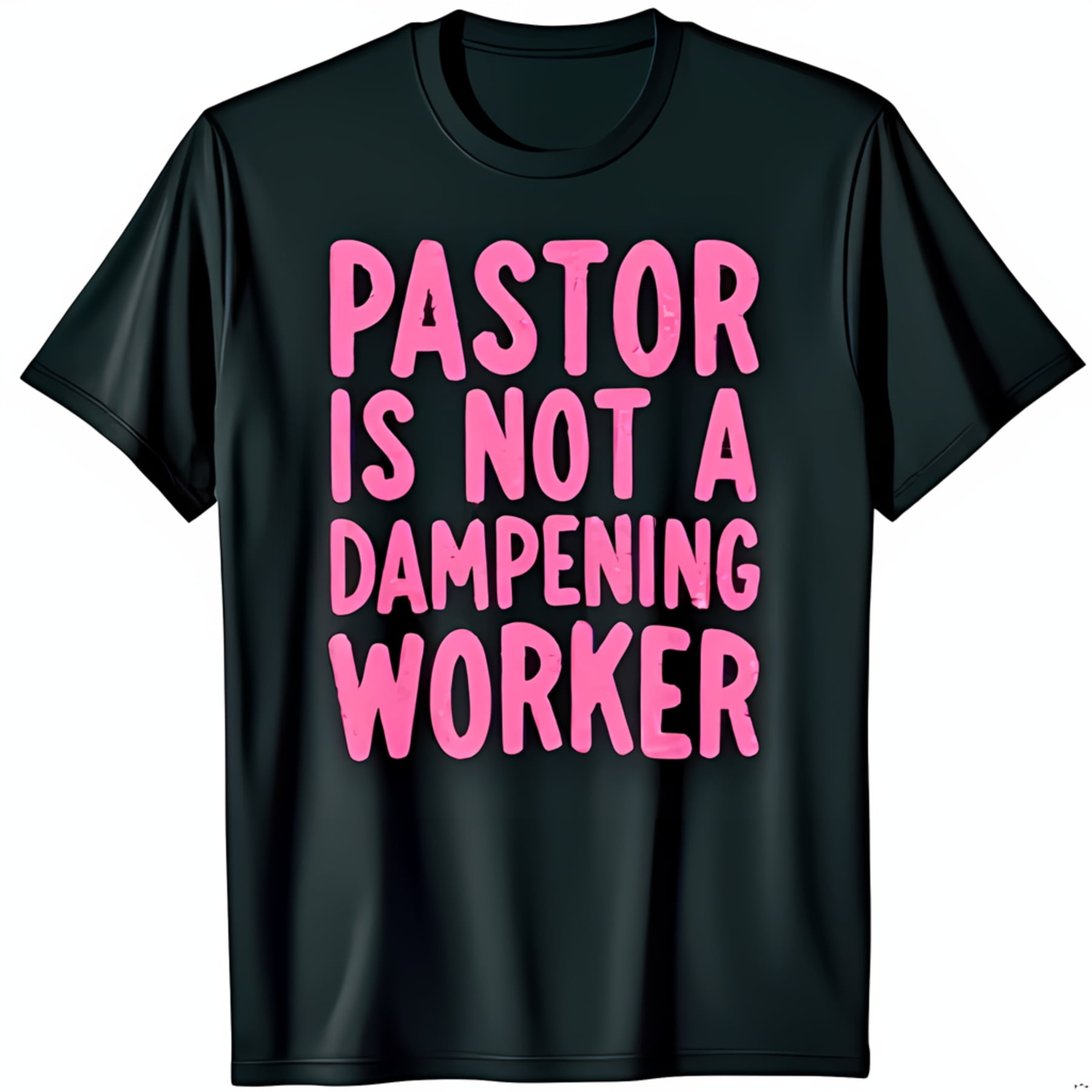 Funny Black T-Shirt with Bold Pink 'PASTOR IS NOT A DAMPENING WORKER ...