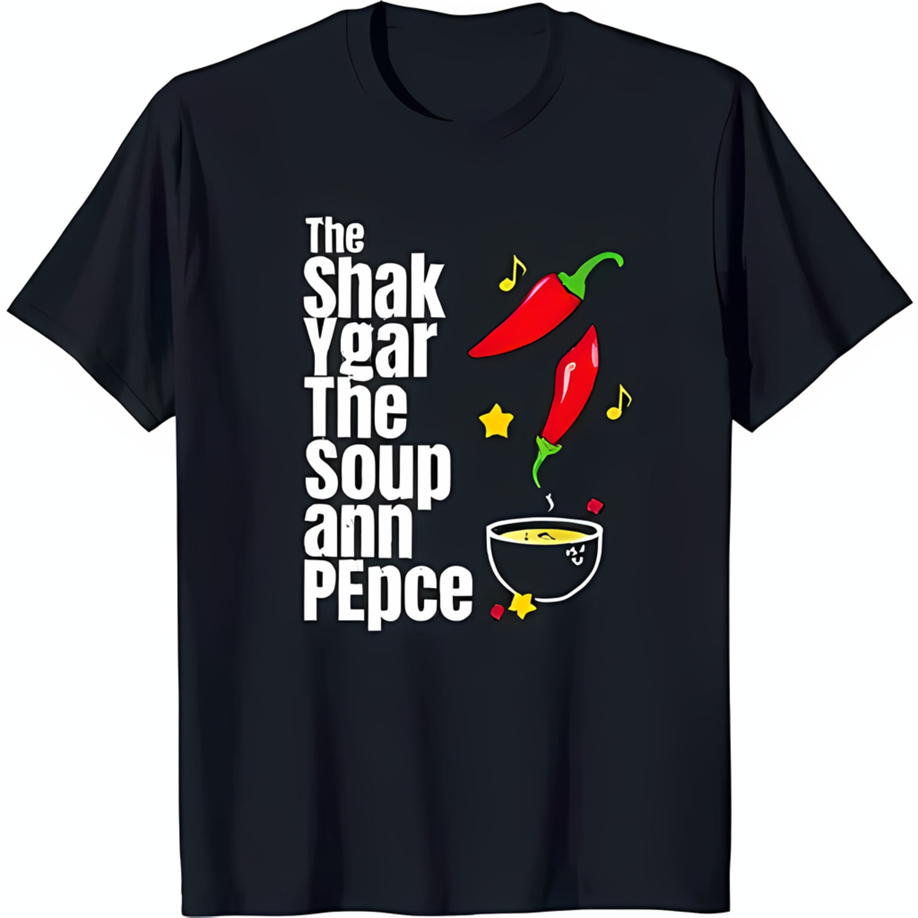 Funny Black T-Shirt with Bold Text 'The Shak Yar The Soup Ann Pepce ...