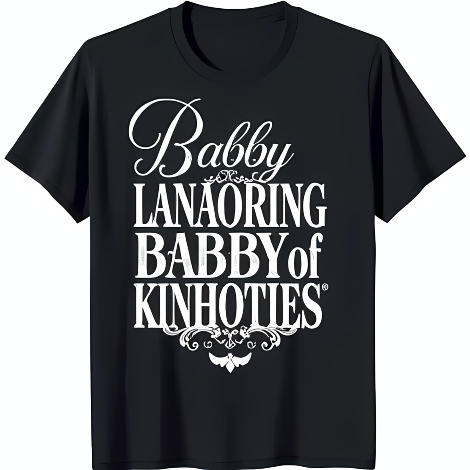 Funny Black T-Shirt with Cursive 'Babby Lanaoring Babby of Kinhoties' Design - Walmart.com