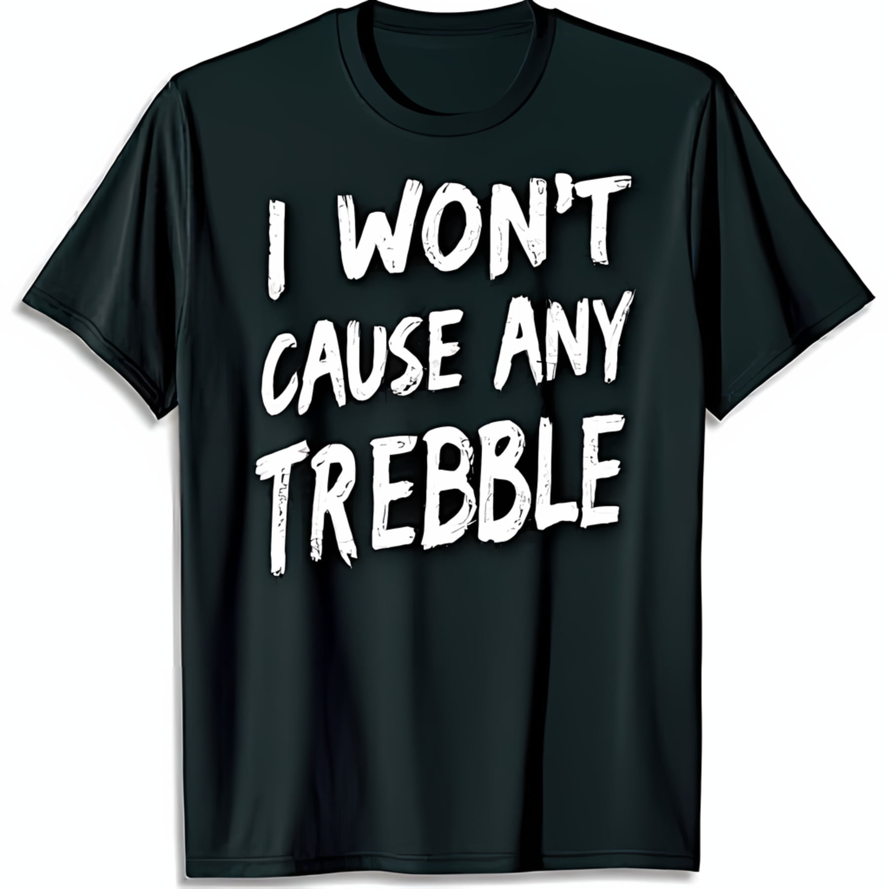 Funny Black T-Shirt with Handwritten I Won t Cause Any Treble Design ...
