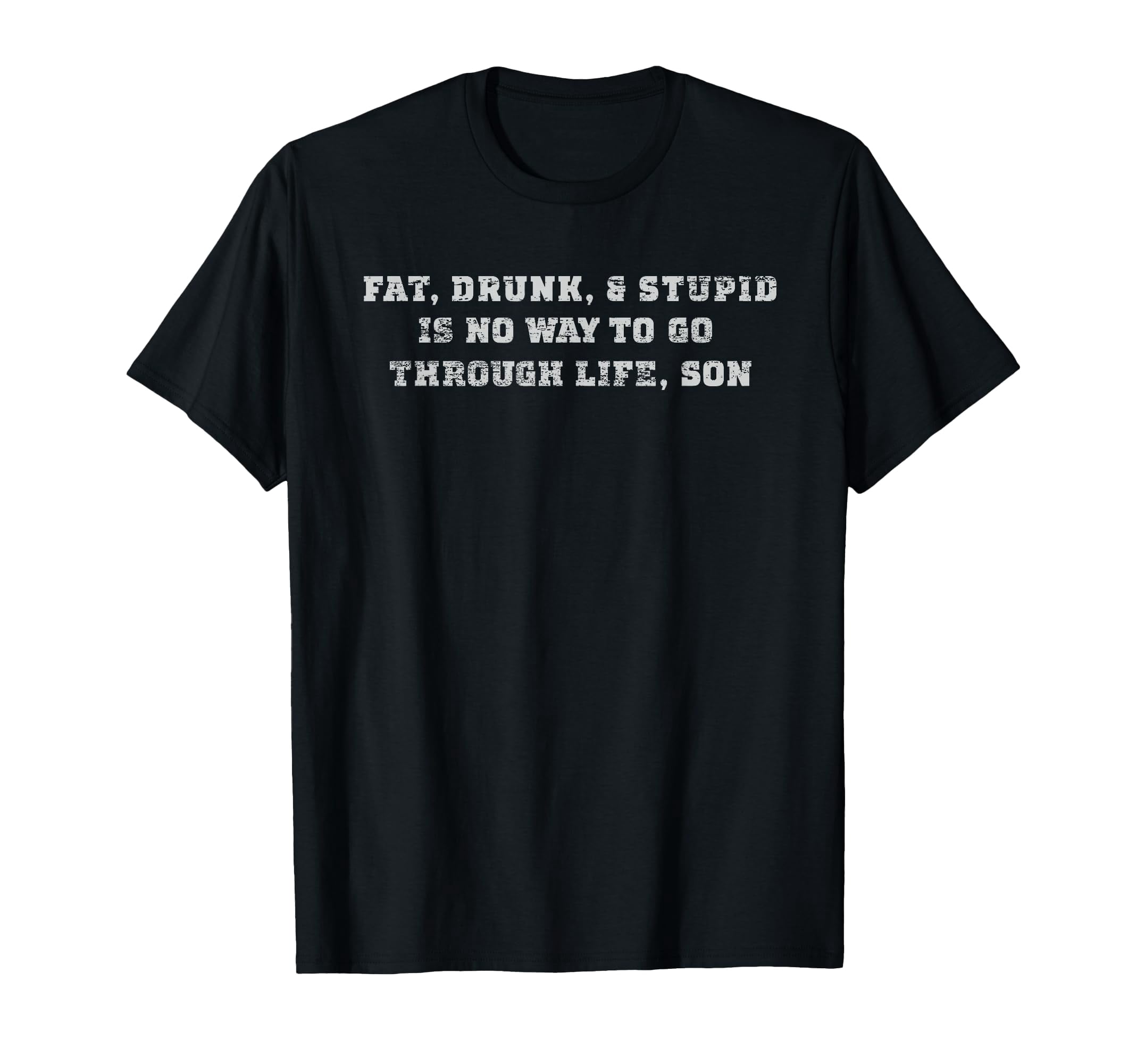 Funny Black Text Graphic T-Shirt for College Students - Fat Drunk and ...