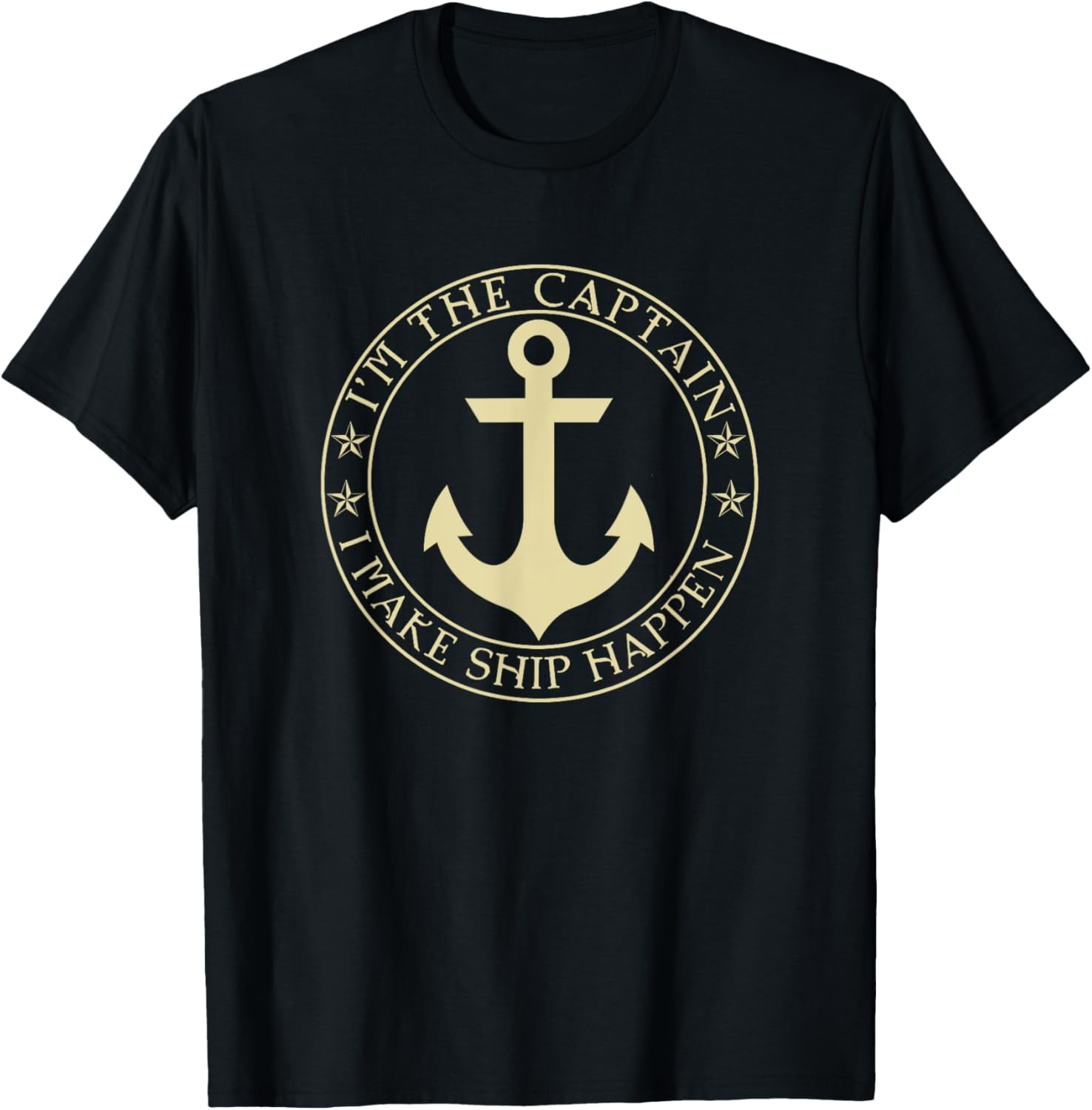 Funny Boater I'm The Captain I Make Ship Happen Boating T-Shirt ...