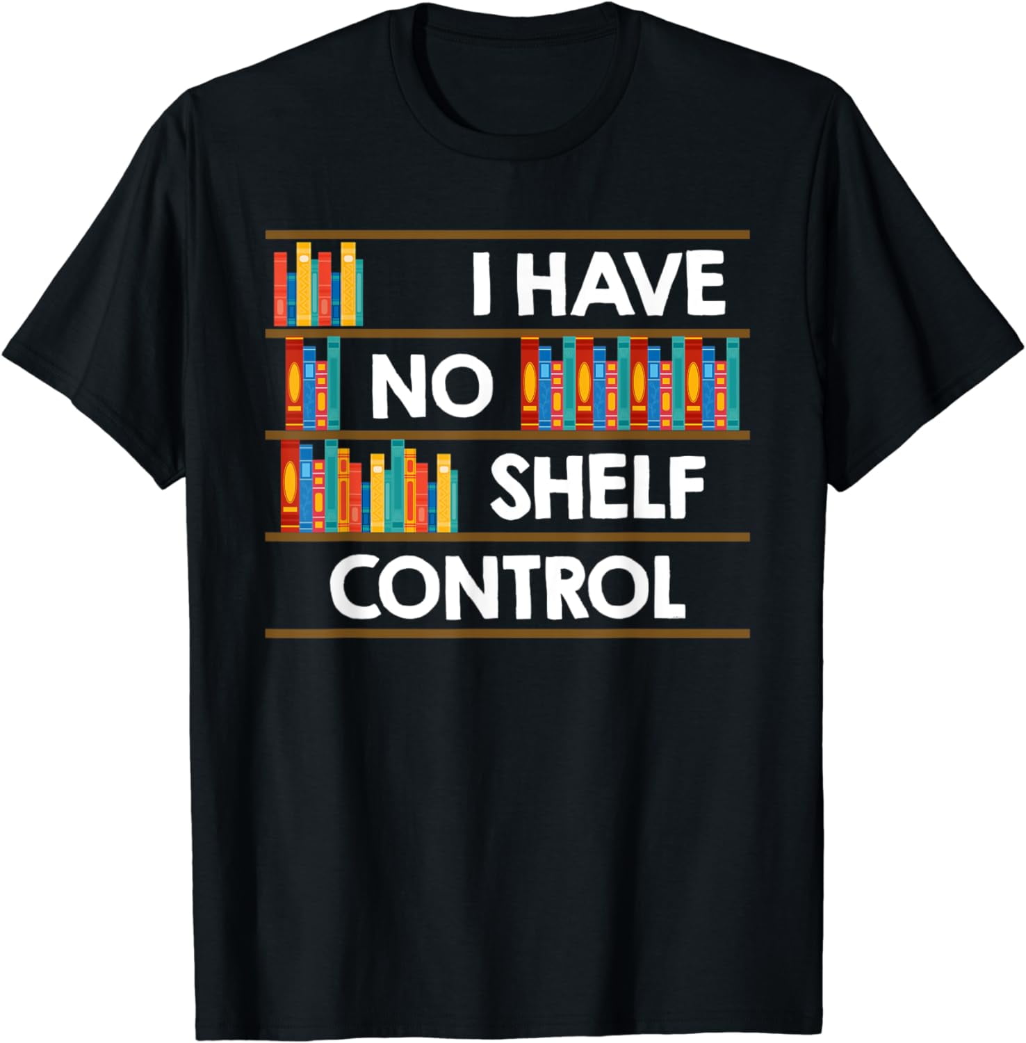 Funny Book Lover I Have No Shelf Control Reading Bookworm T-Shirt ...