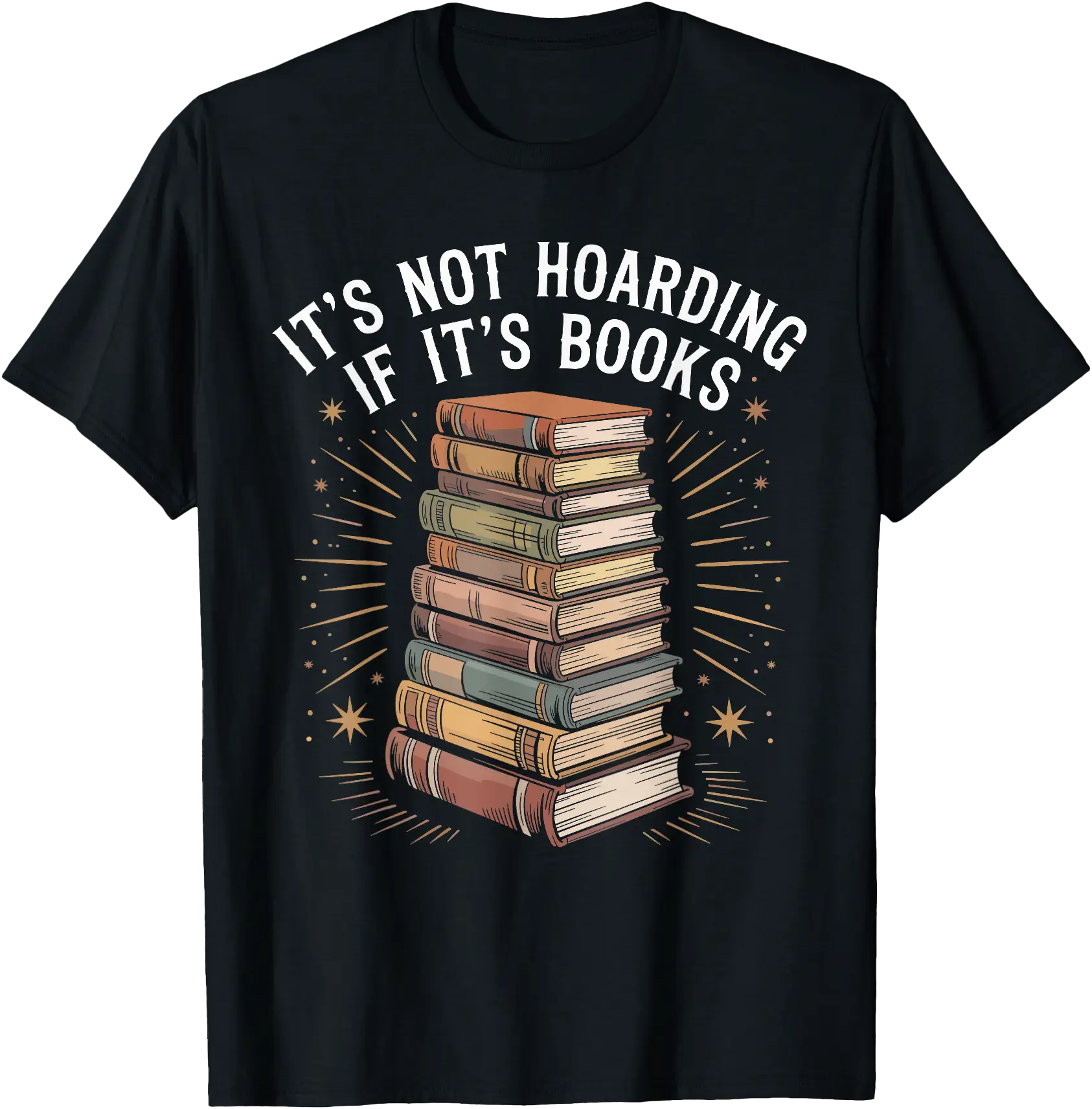 Funny Book Lover T-Shirt - It's Not Hoarding If It's Books Design for ...