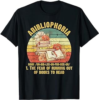Funny Bookworm Abibliophobia The Fear Of Running Out Of Book T-Shirt ...
