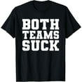 Funny Both Teams Suck Super Football Bowl Party Sports Meme T-Shirt ...