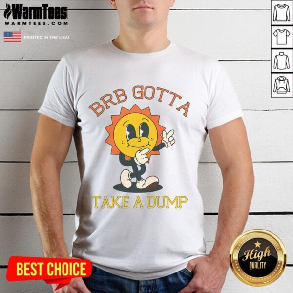 Funny Brb Gotta Take A Dump Poopy Toilet T-Shirt - Walmart.com