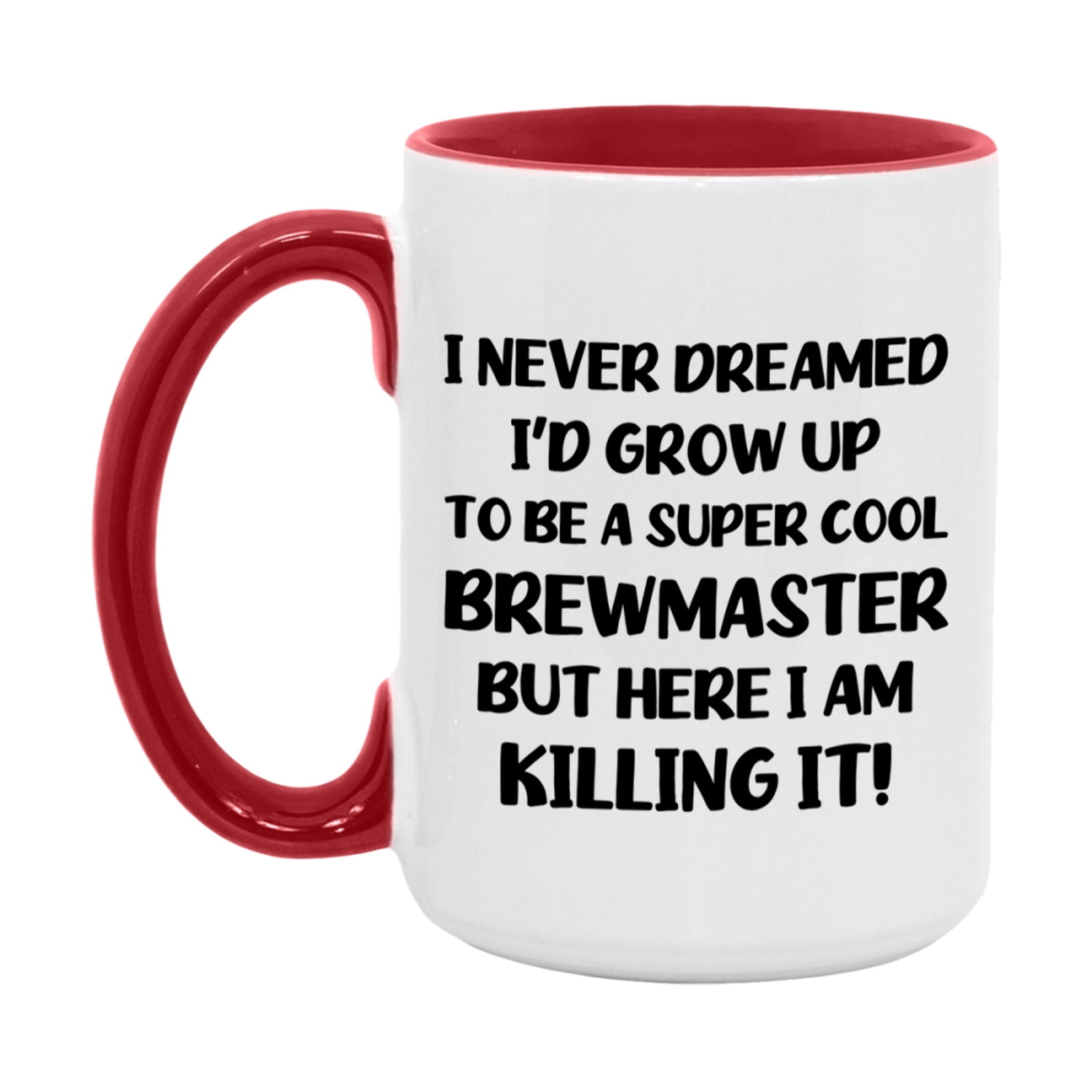 Funny Brewmaster Mug - "I Never Dreamed I'd Grow Up To Be A Super Cool ...