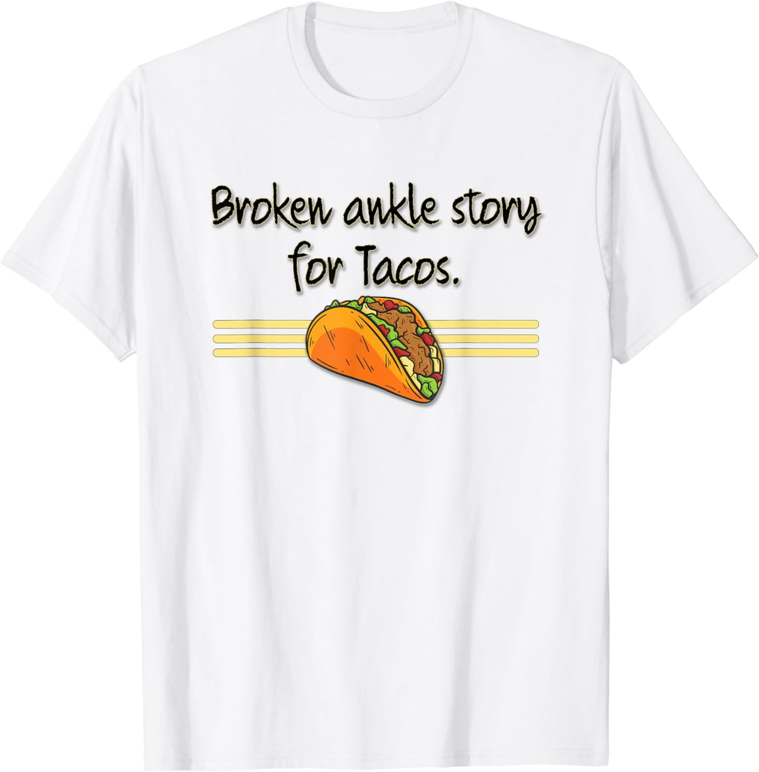 Funny Broken Ankle Story for Tacos Get Well Recovery Humour T-Shirt ...