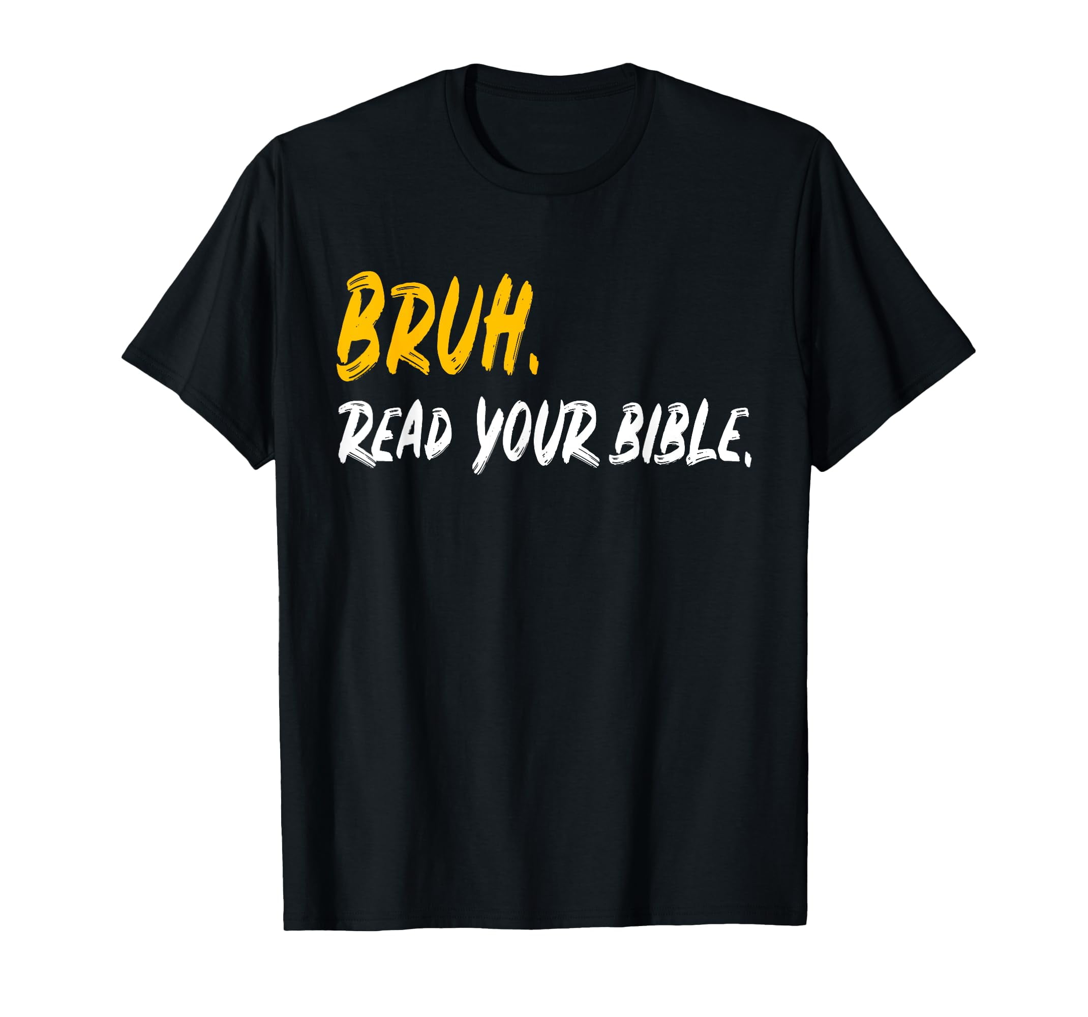 Funny Bruh. Read your Bible Meme Christian Believer Gift T-Shirt ...
