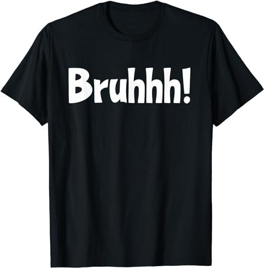 Funny Bruh T-Shirt - Walmart.com
