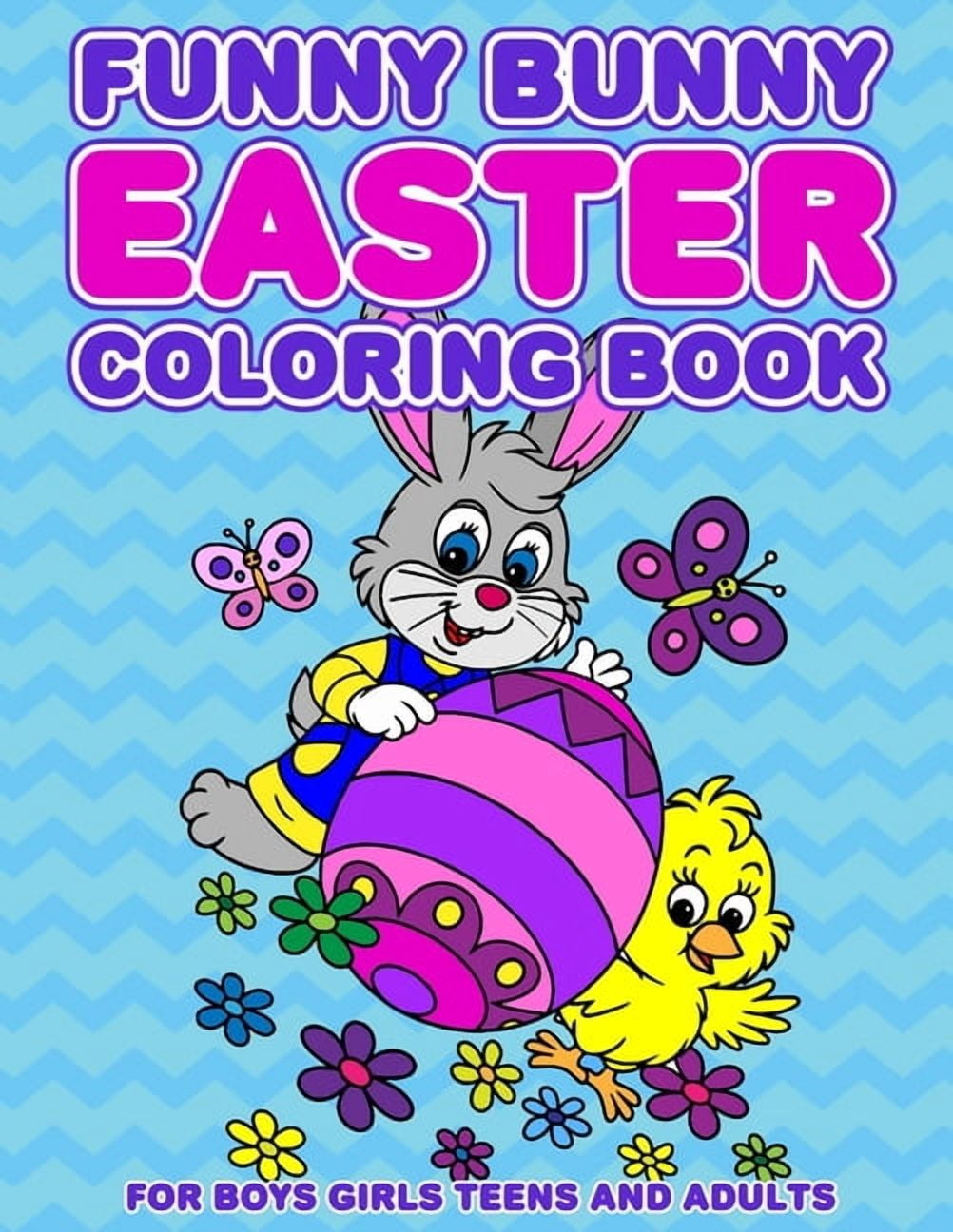 Funny Bunny Easter Coloring Book: 24 Designs For Boys Girls Teens and ...