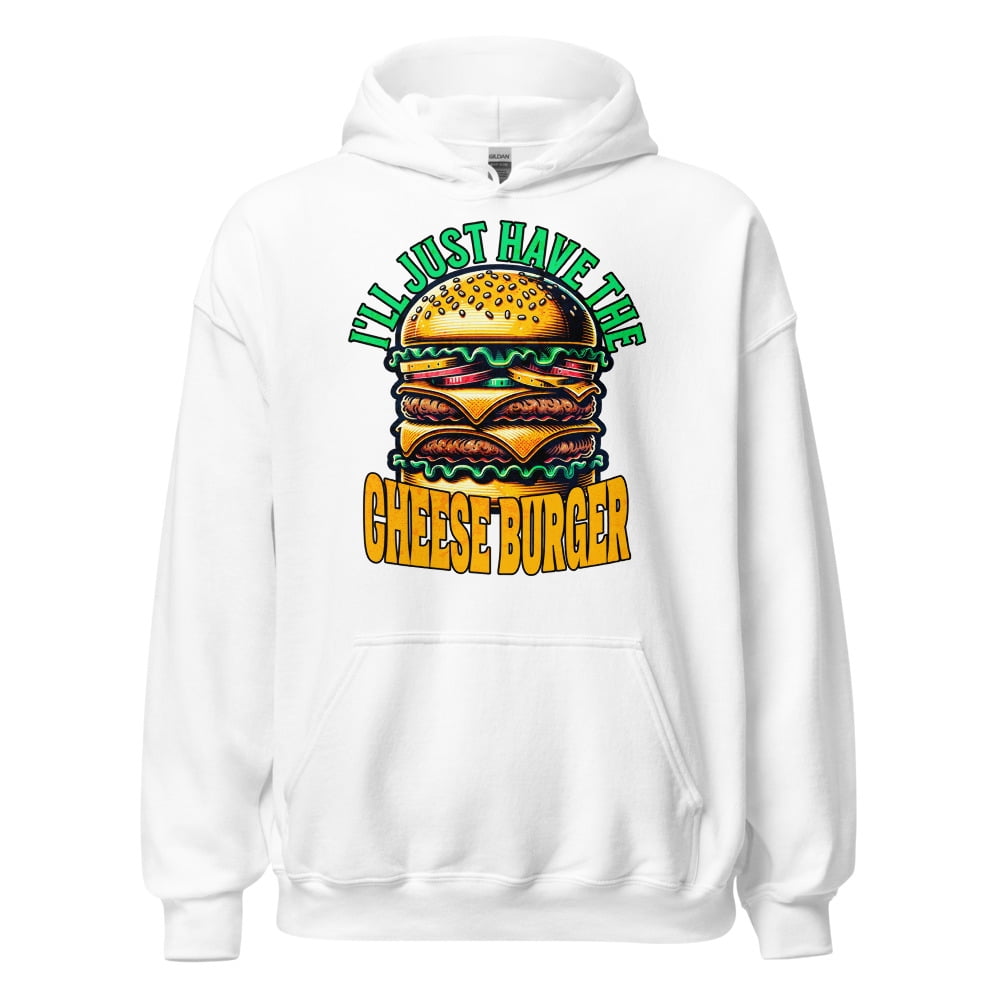 Funny Burger Lover Unisex Hoodie, I'll Just Have The Cheeseburger ...
