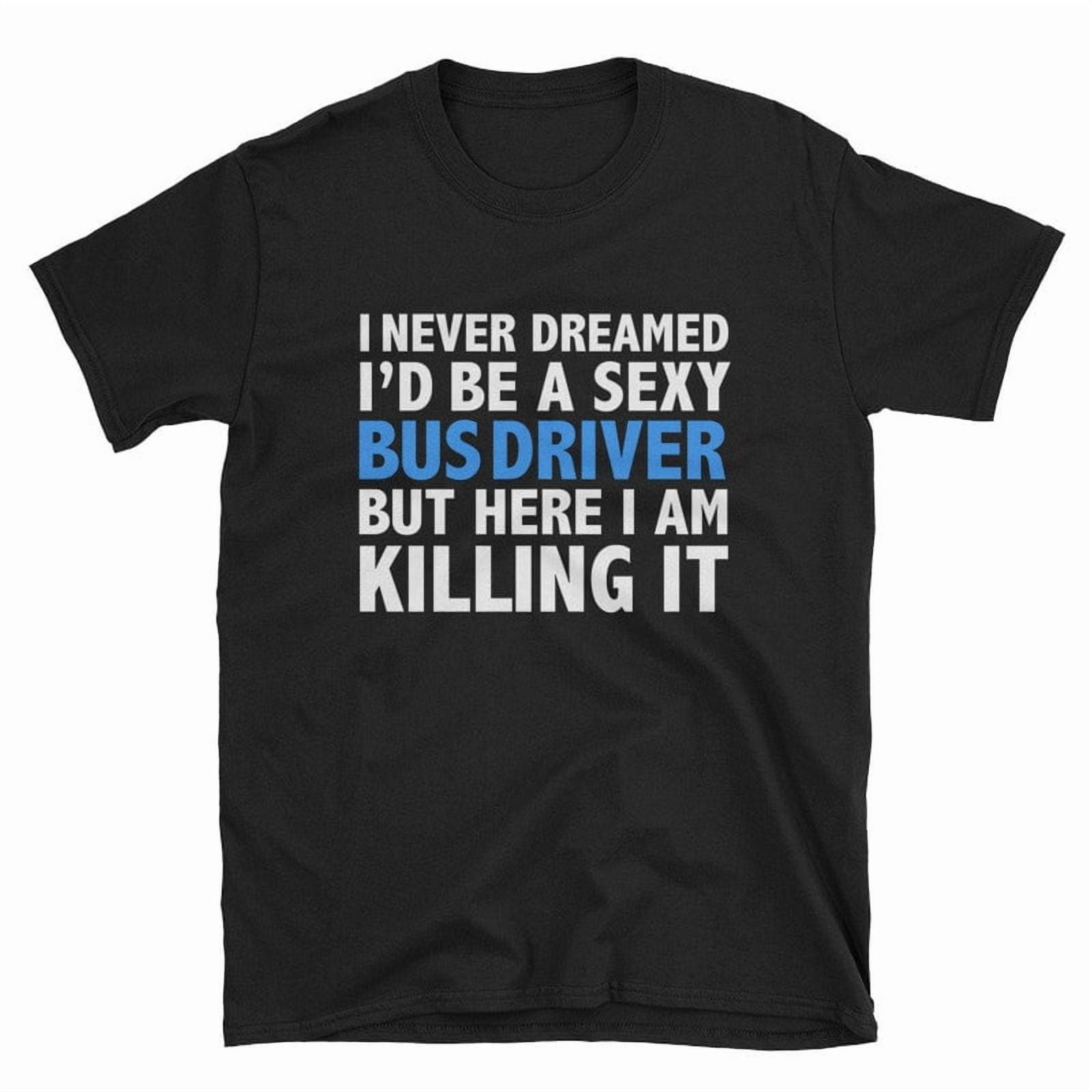 Funny Bus Driver Gift School Transit Vehicle Operator Graphic Tee Shirt ...