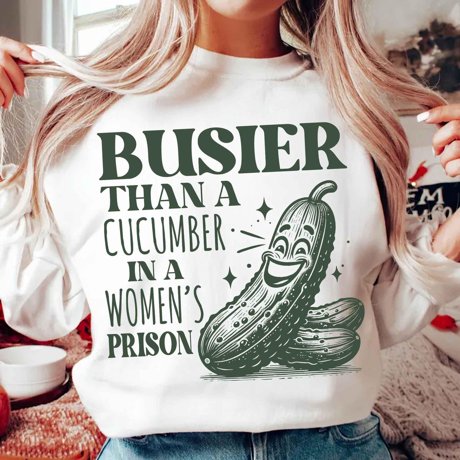 Funny Busier Than a Cucumber in a Women's Prison Sweatshirt, Adult ...