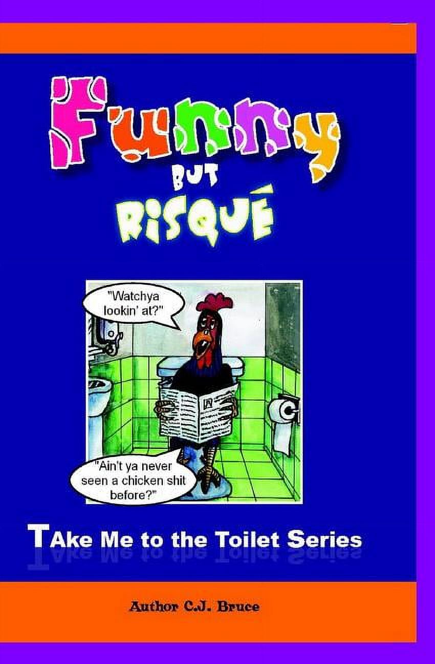 Funny But Risqué: A Book in the Take Me To The Toilet Series (Paperback ...