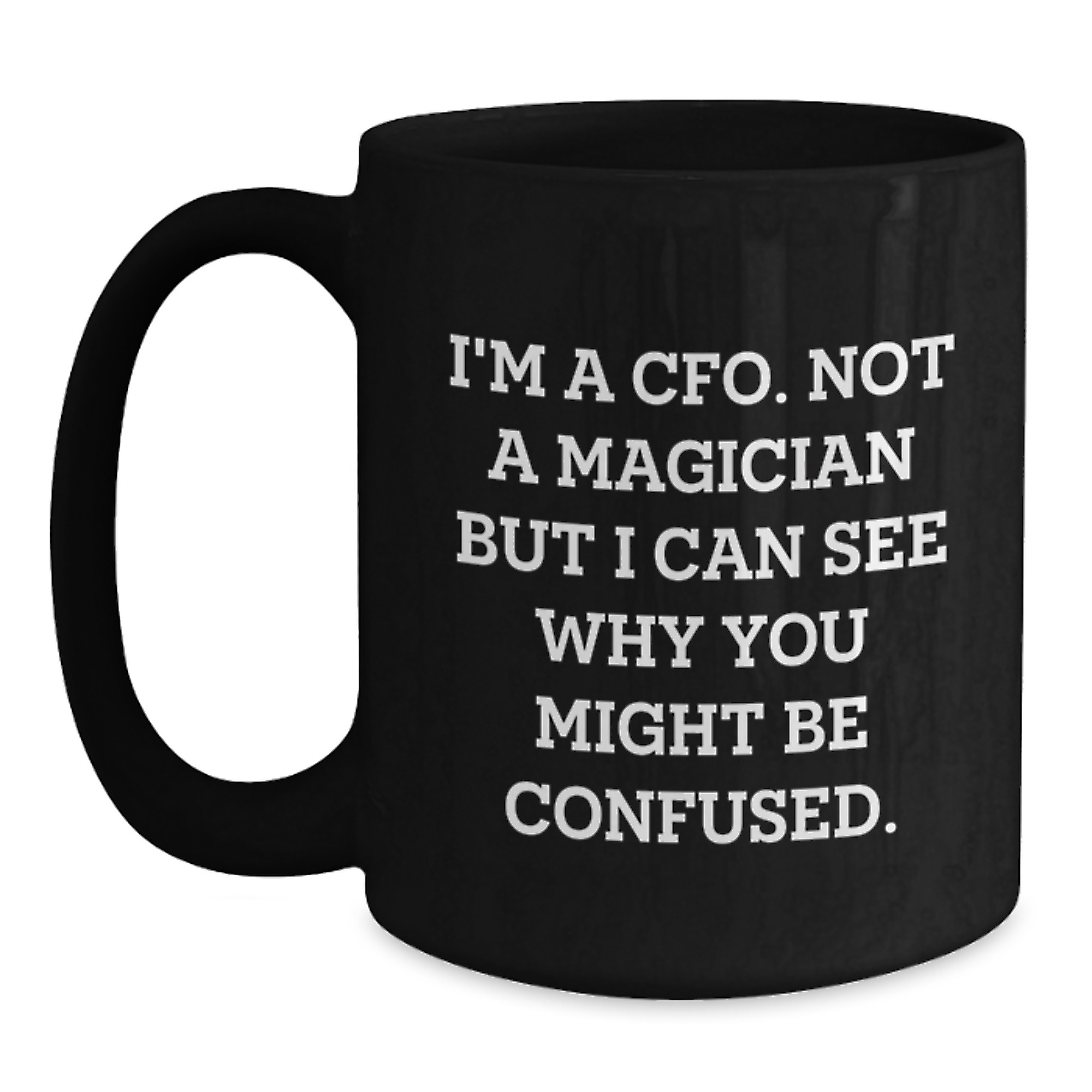 Funny CFO Gifts for Men Black Coffee Mugs - I'm A CFO Not A Magician ...