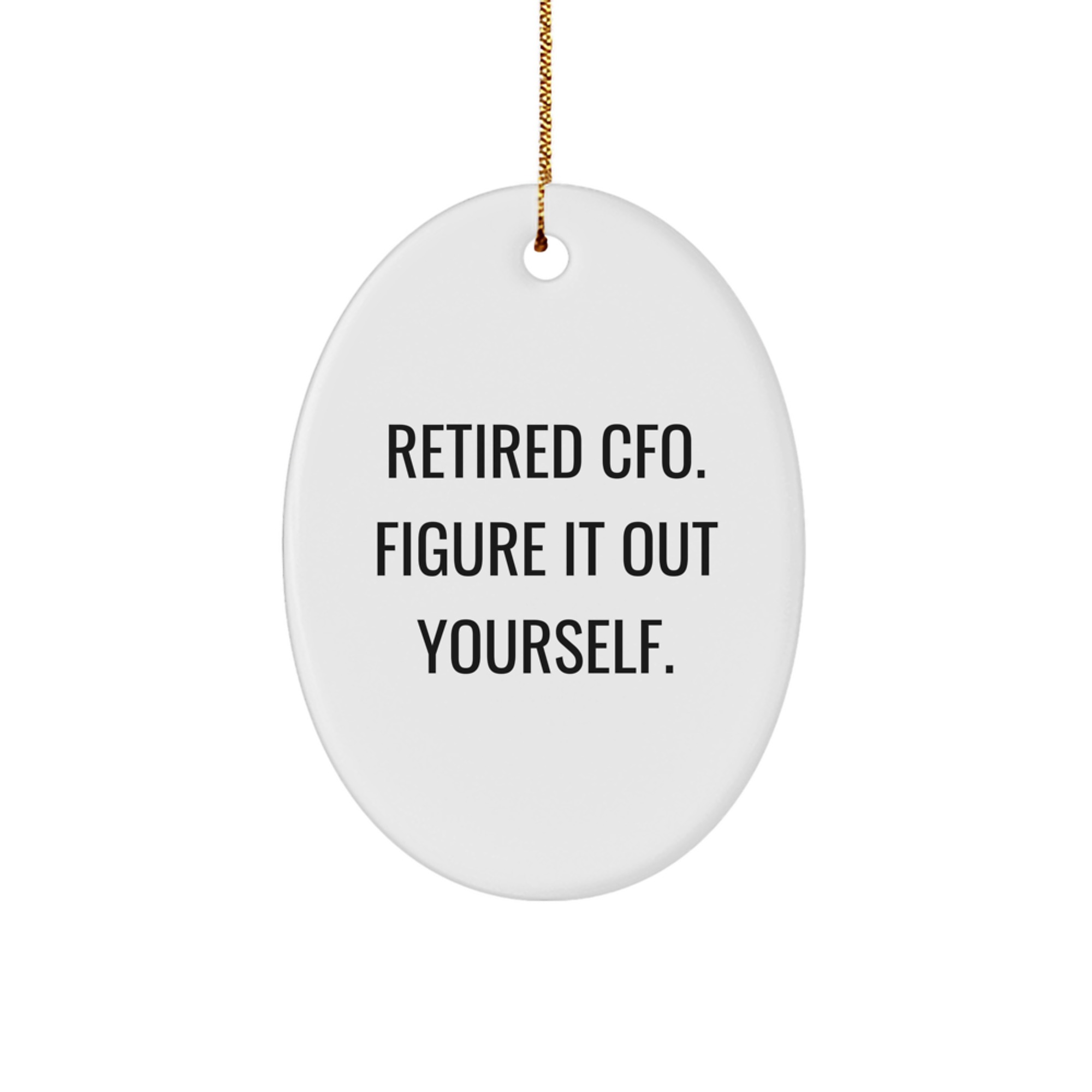 Funny CFO Gifts for Men, Unique Oval Ornament, Retired Cfo Figure It ...
