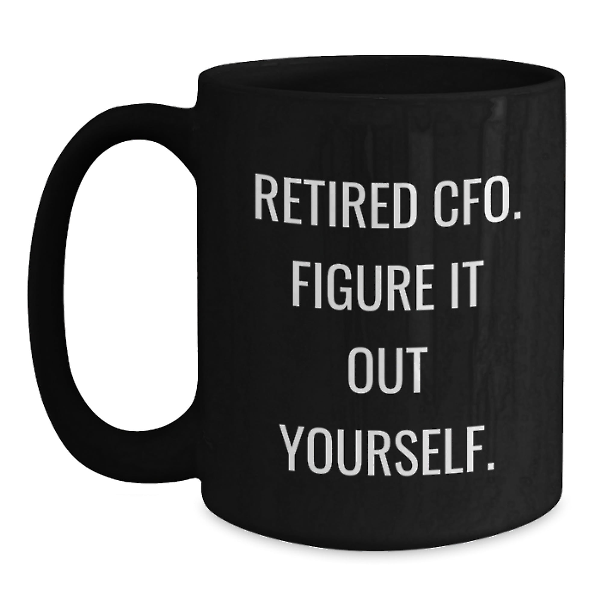 Funny CFO Gifts from Friends for Men Black Coffee Mug - Retired Cfo ...