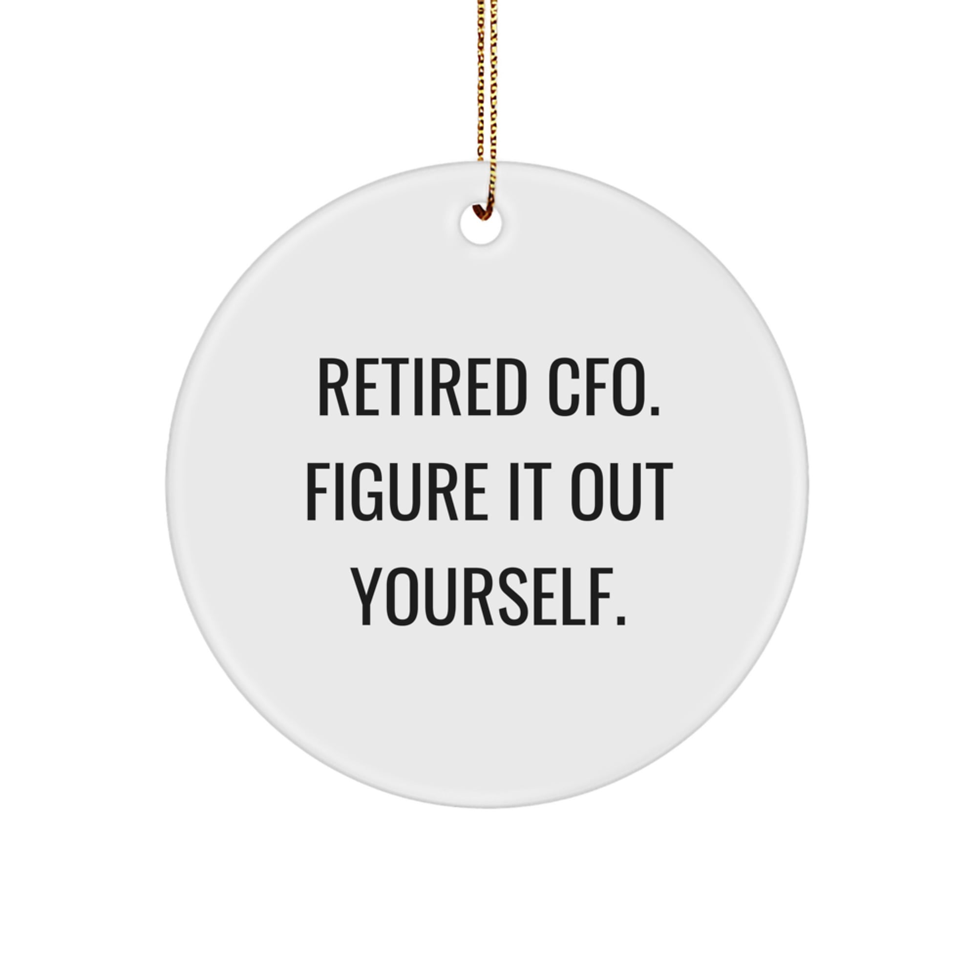 Funny CFO Gifts from Friends for Men - Retired Cfo. Figure It Out ...
